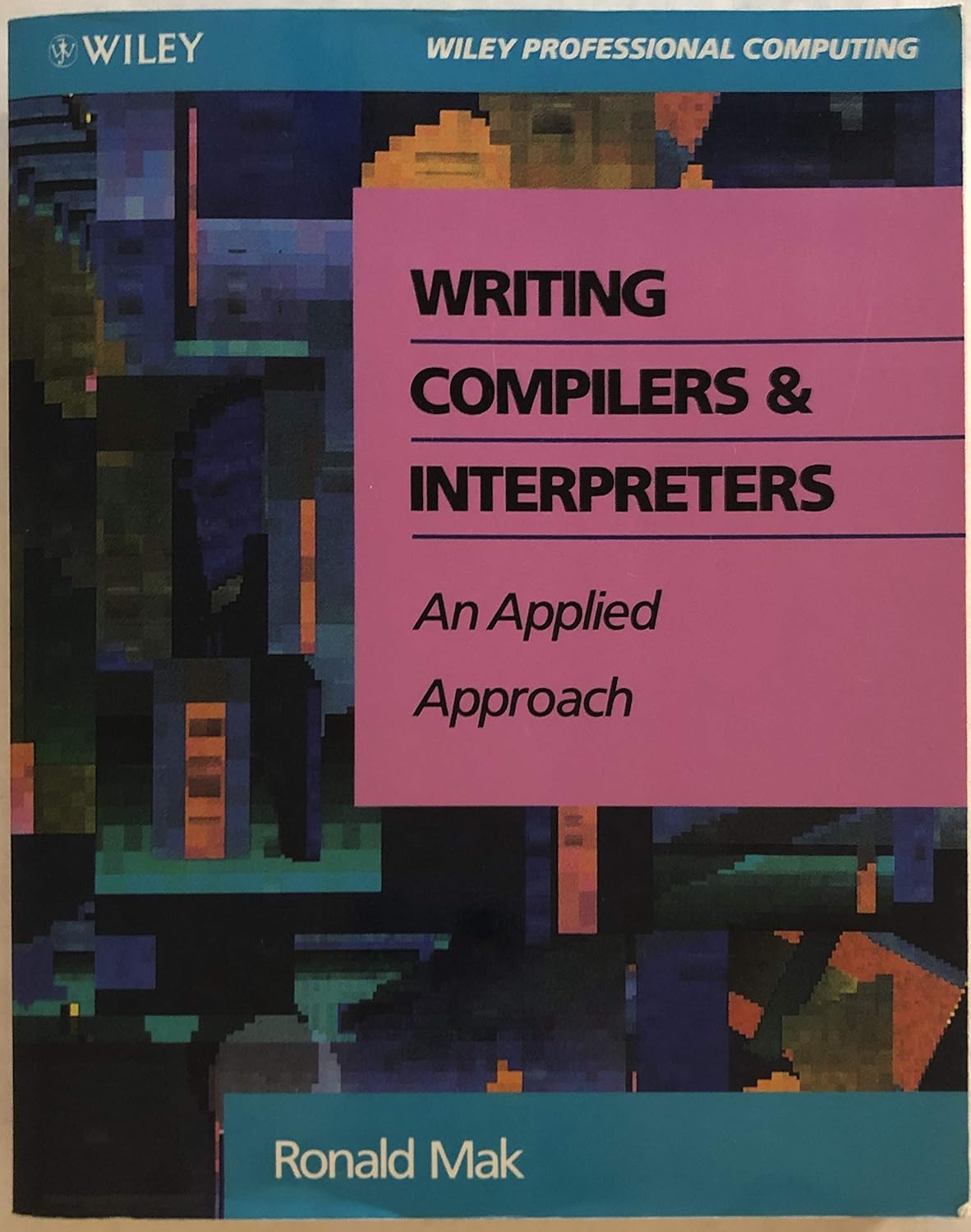 Writing Compilers and Interpreters: An Applied Approach (Book + Disc ...