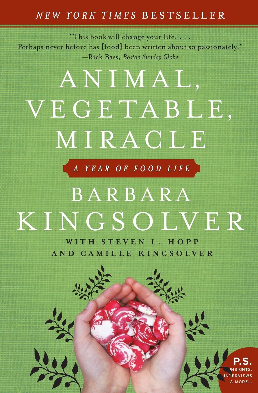 Animal, Vegetable, Miracle: A Year of Food Life: Kingsolver, Barbara ...
