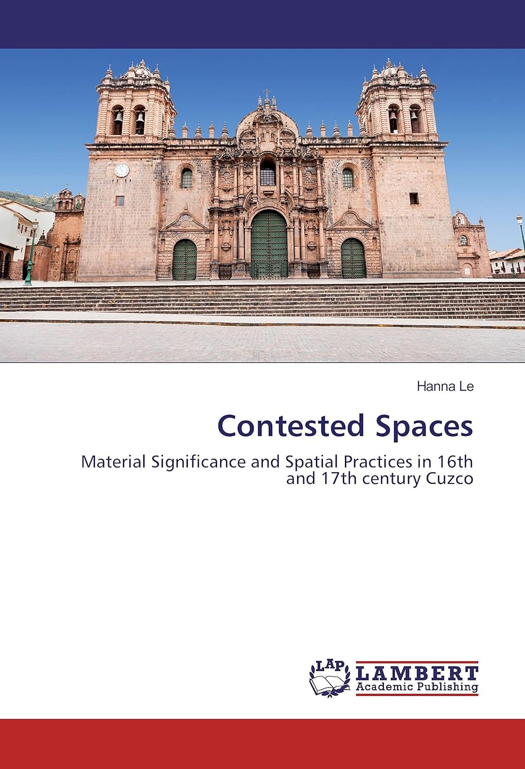 Contested Spaces: Material Significance and Spatial Practices in 16th ...