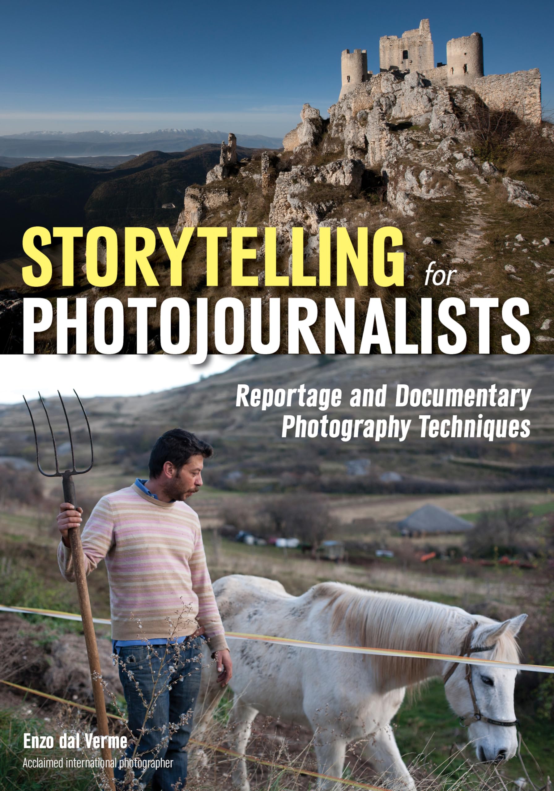Storytelling for Photojournalists: Reportage and Documentary ...
