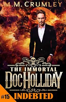 The Immortal Doc Holliday: Indebted (The Immortal Doc Holliday Series ...