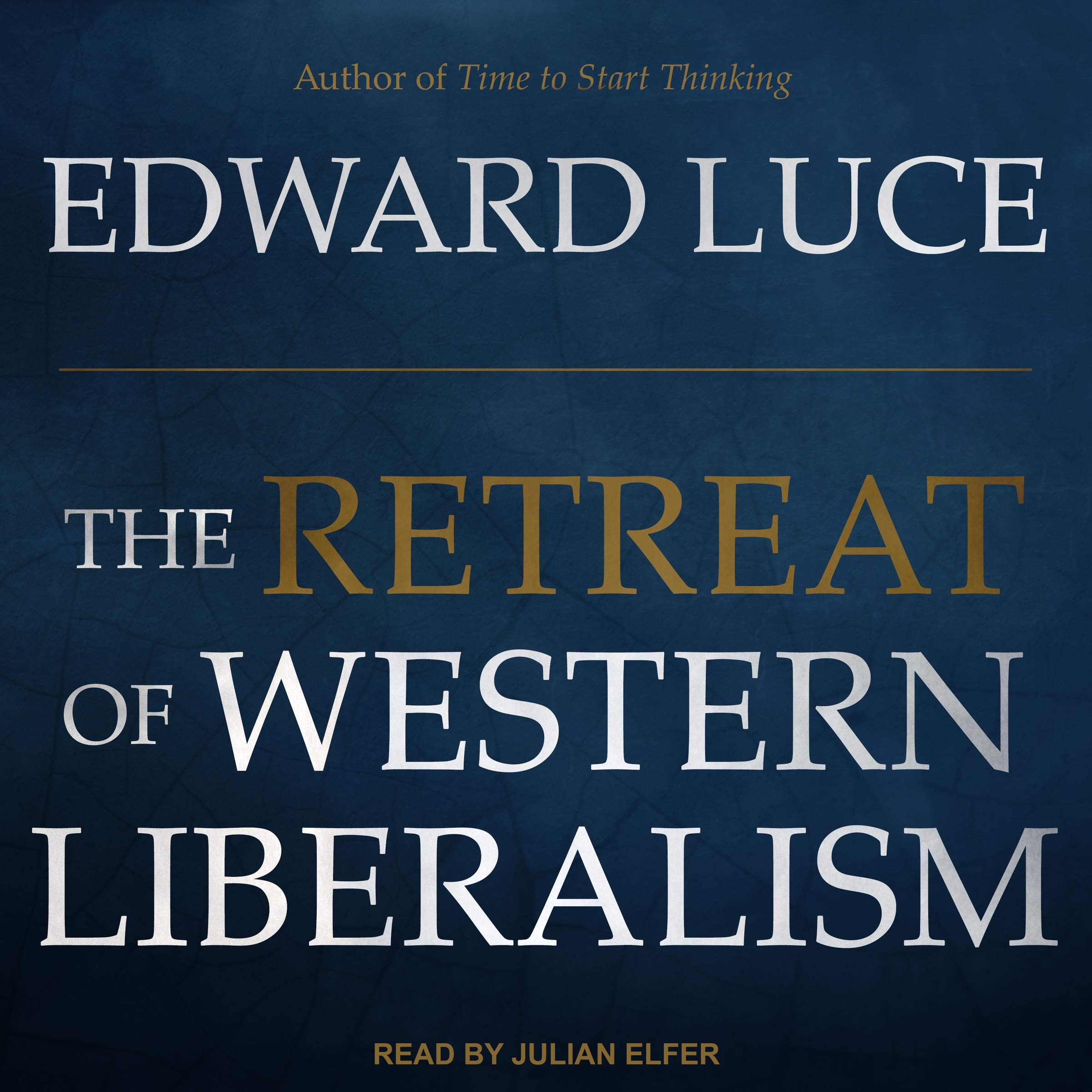 The Retreat of Western Liberalism: Edward Luce: 9781665257046: Amazon ...