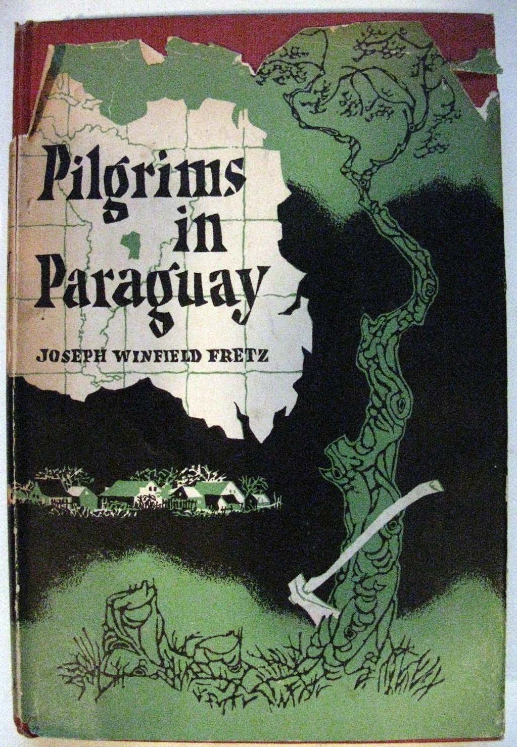 Pilgrims in Paraguay: The story of Mennonite colonization in South ...