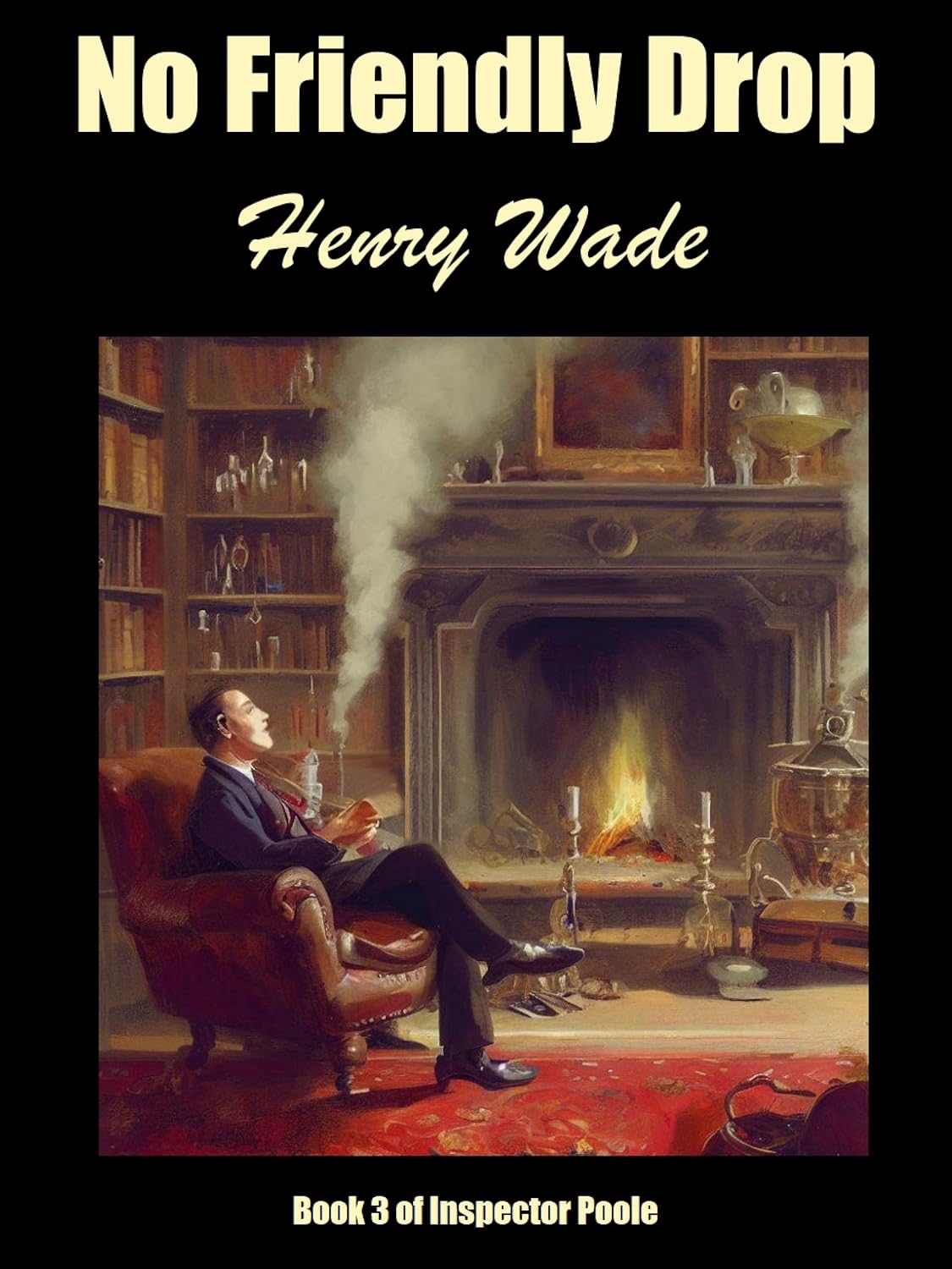 No Friendly Drop (Inspector Poole Book 3) eBook : Wade, Henry: Amazon ...