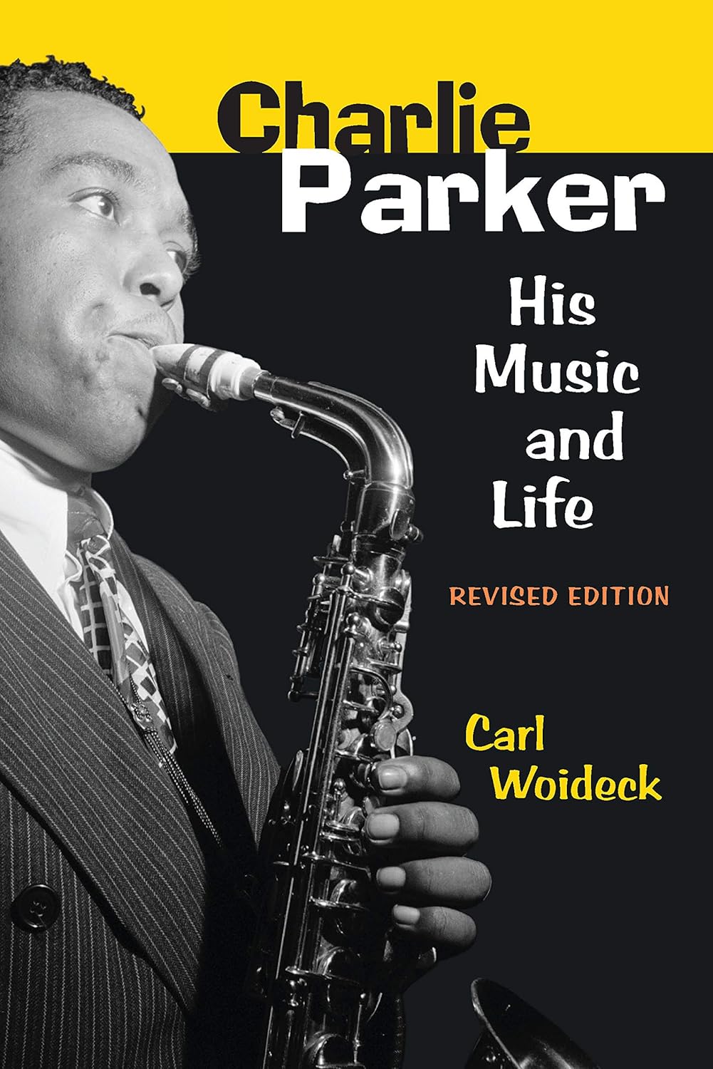 Charlie Parker: His Music and Life (The Michigan American Music Series ...