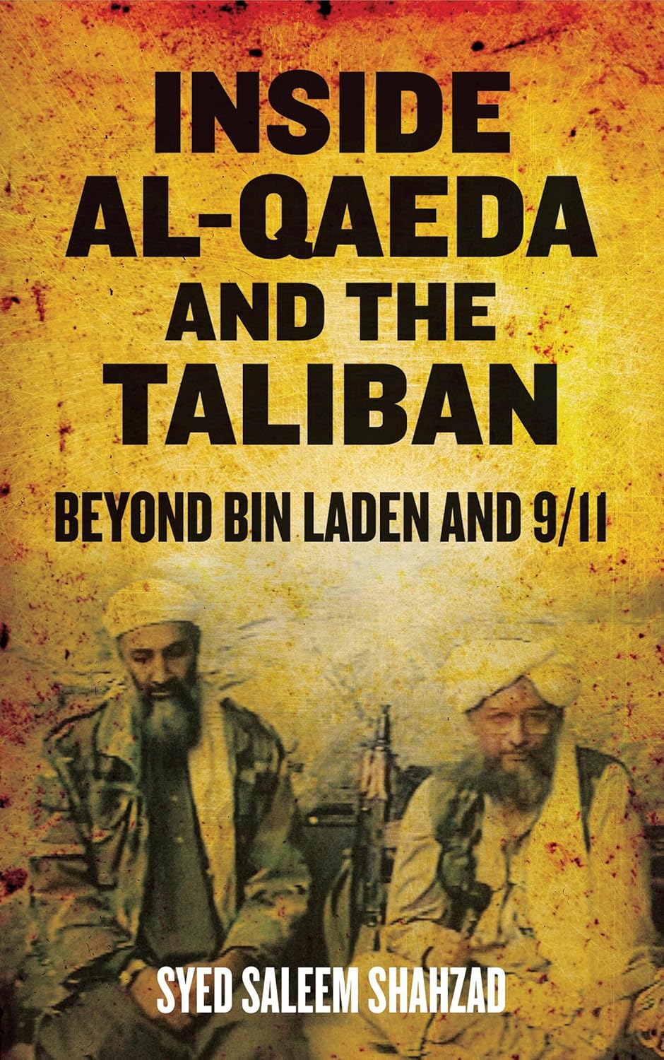 Inside Al-Qaeda and the Taliban: Beyond Bin Laden and 9/11: Shahzad ...