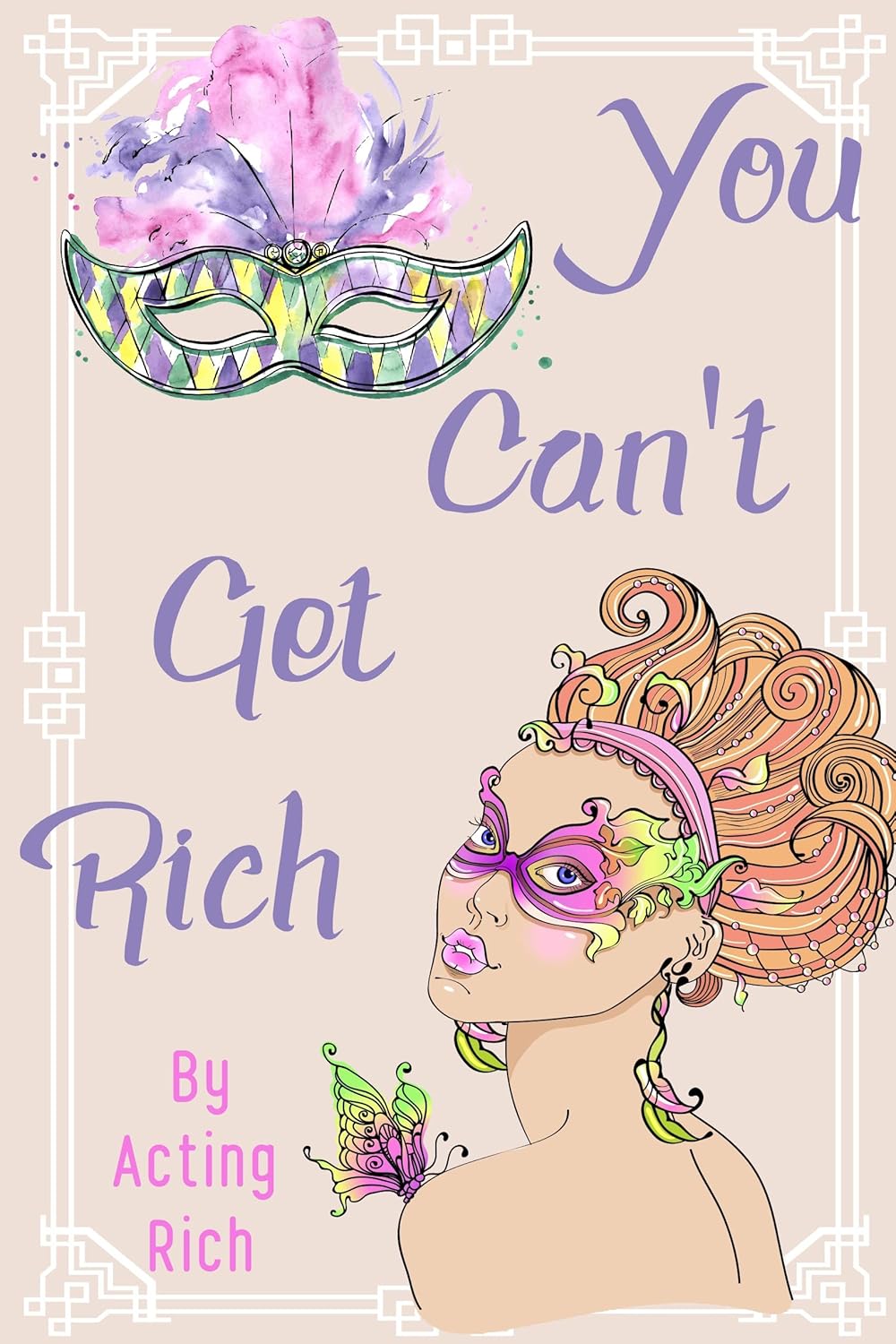 You Can’t Get Rich: By Acting Rich (Massive Passive Income Books Book ...