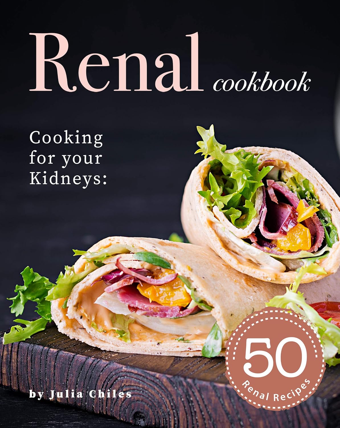 Renal Cookbook: Cooking for your Kidneys: 50 Renal Recipes - Kindle ...