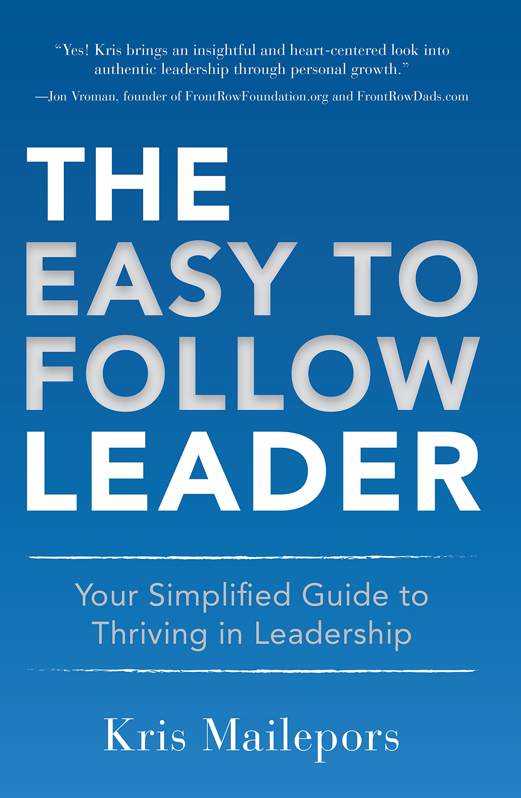 The Easy to Follow Leader: Your Simplified Guide to Thriving in ...