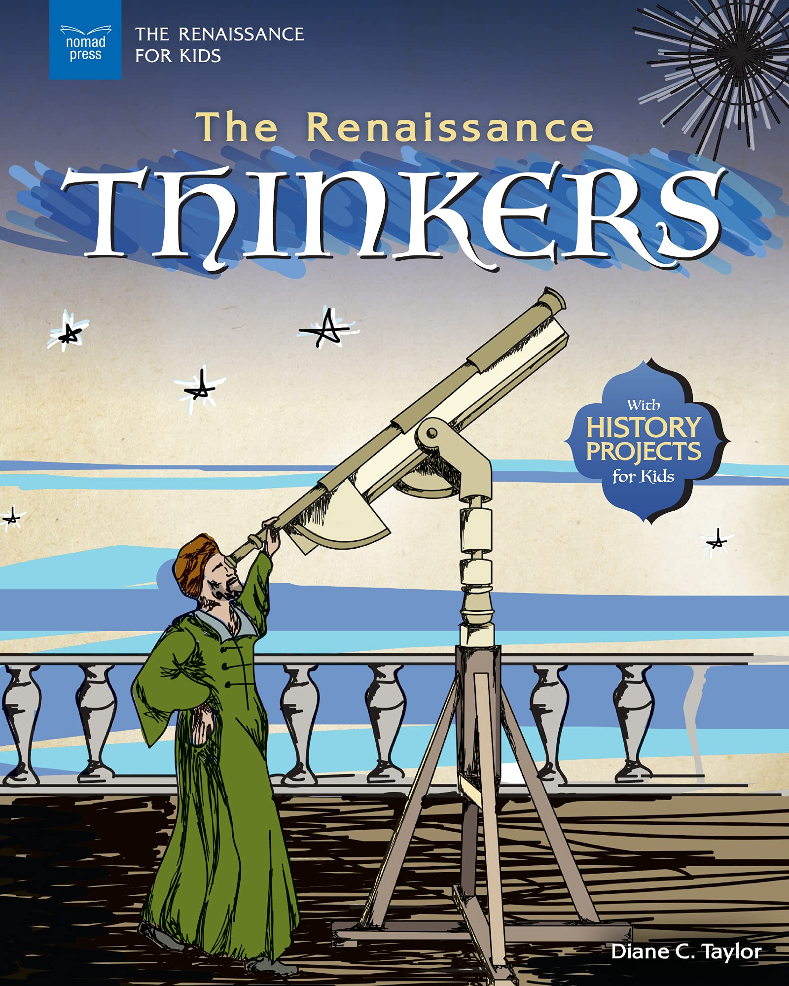 The Renaissance Thinkers: With History Projects for Kids: Taylor, Diane ...