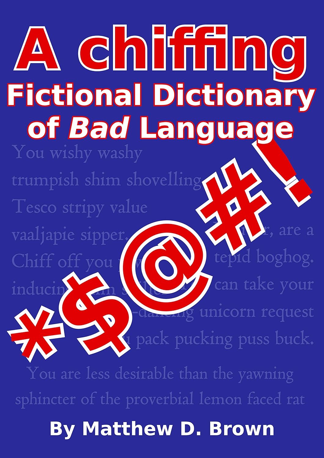 Fictional Dictionary of Bad Language: A collection of words that can ...