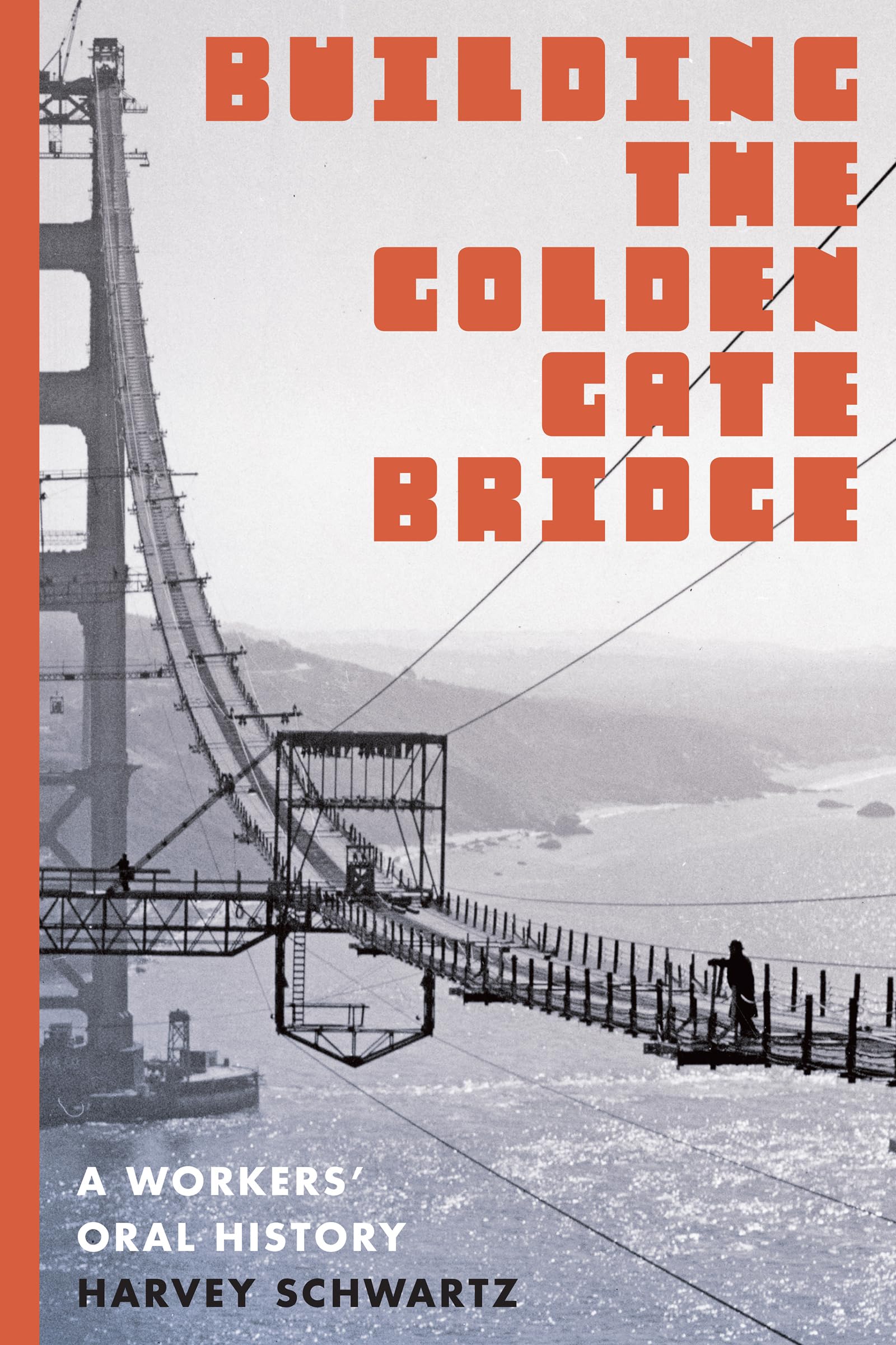 Building the Golden Gate Bridge: A Workers' Oral History: Amazon.co.uk ...