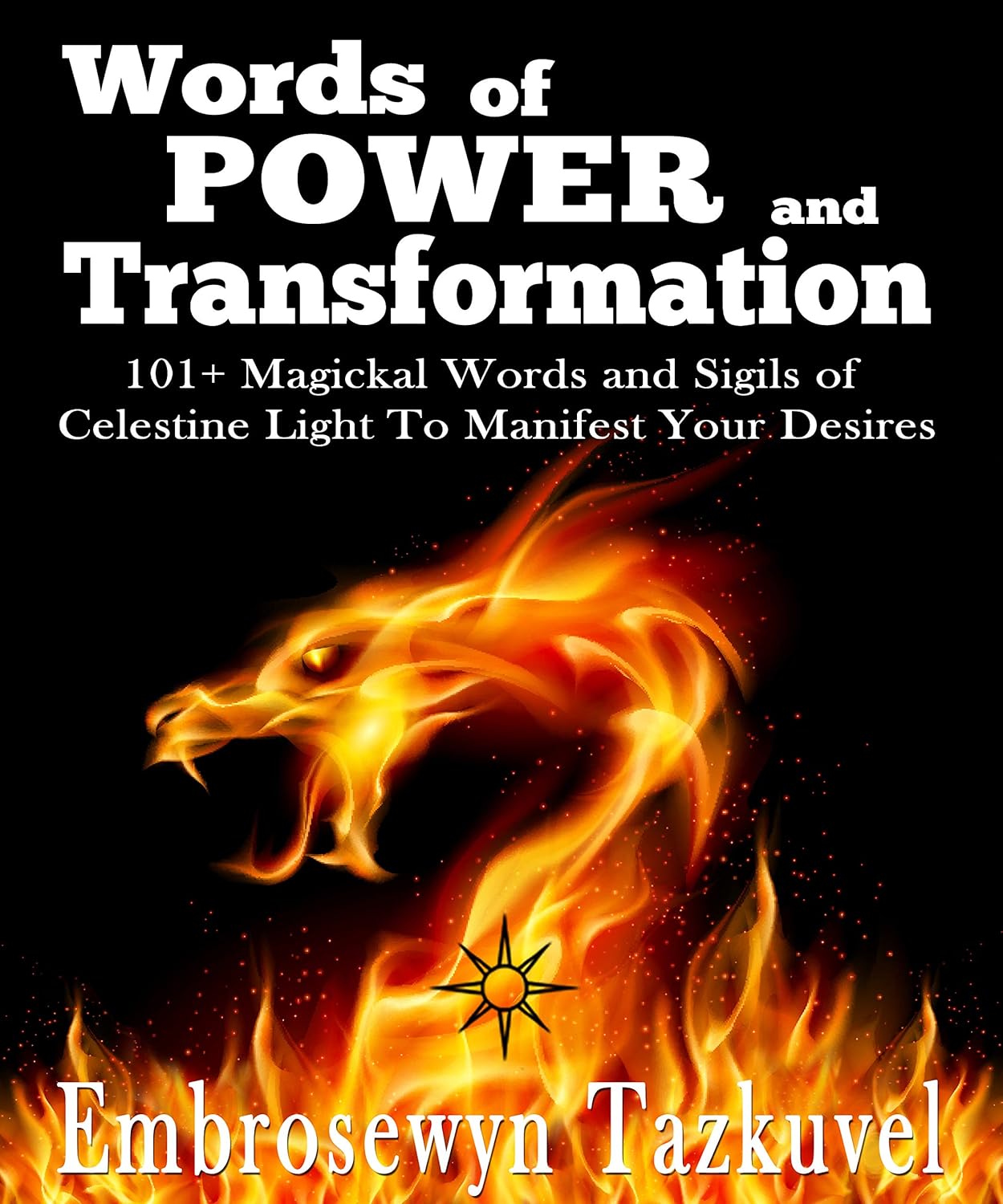 WORDS OF POWER and TRANSFORMATION: 101+ Magickal Words and Sigils of ...