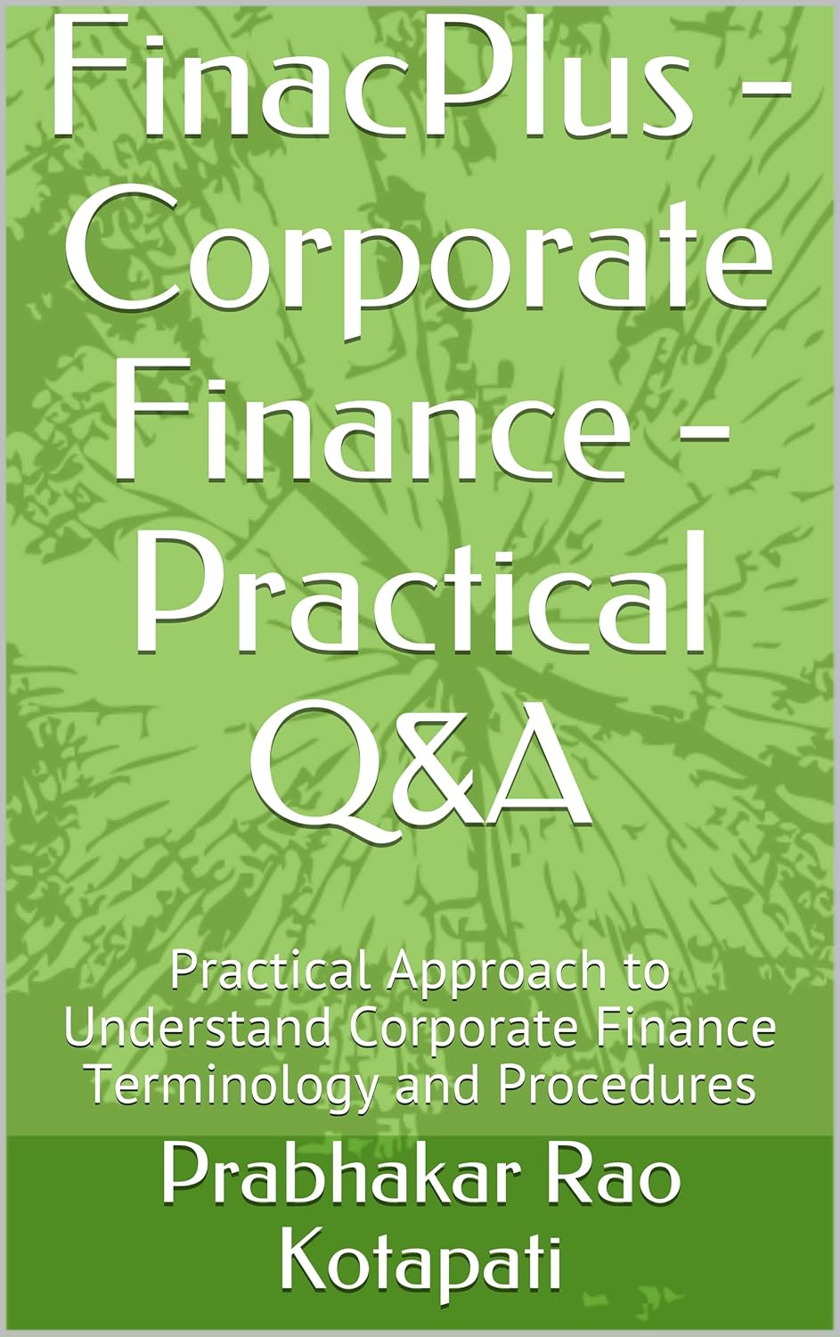 FinacPlus - Corporate Finance - Practical Q&A: Practical Approach to ...