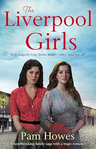 The Liverpool Girls: A heartbreaking family saga with a tragic romance ...