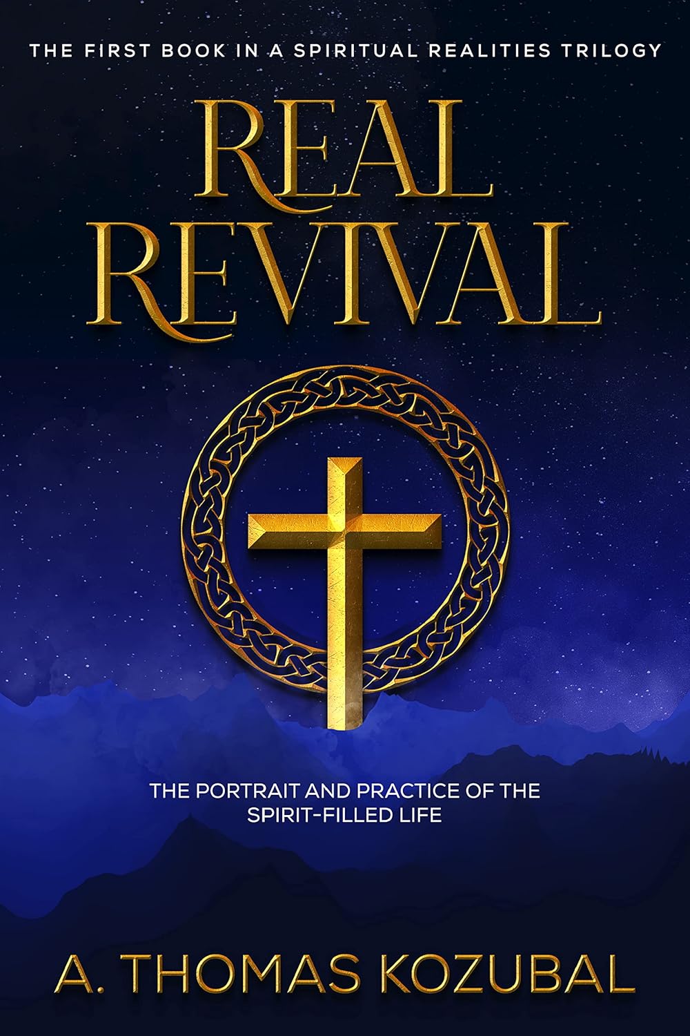 Real Revival: The Portrait and Practice of the Spirit-Filled Life ...