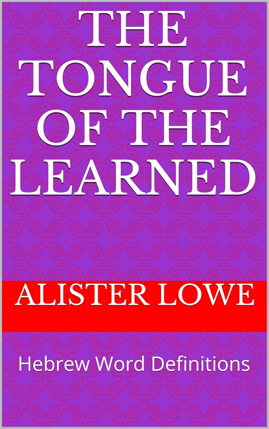The Tongue of the Learned: Hebrew Word Definitions (The Reference ...