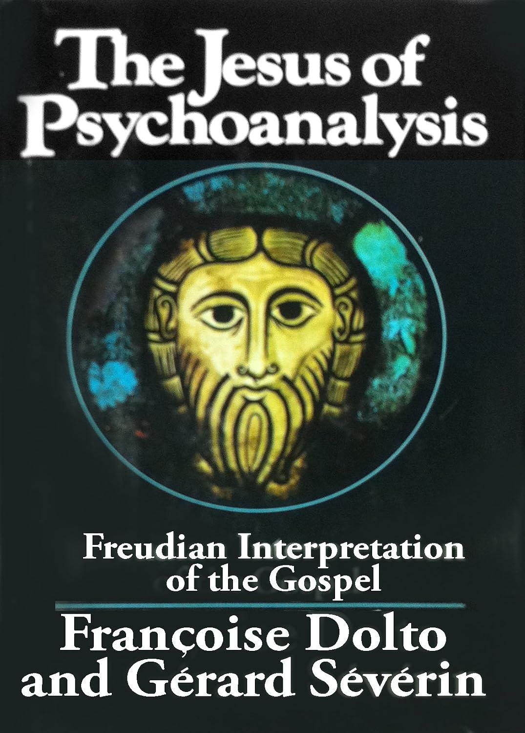 The Jesus of psychoanalysis: A Freudian interpretation of the Gospel ...