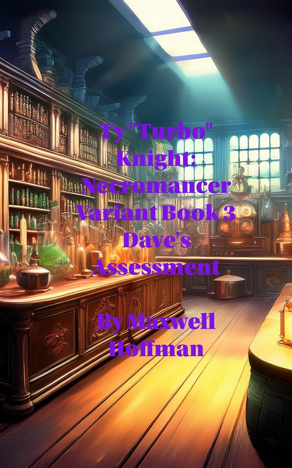 Ty "Turbo" Knight: Necromancer Variant Book 3: Dave's Assessment (Ty “Turbo” Knight: Variant ...