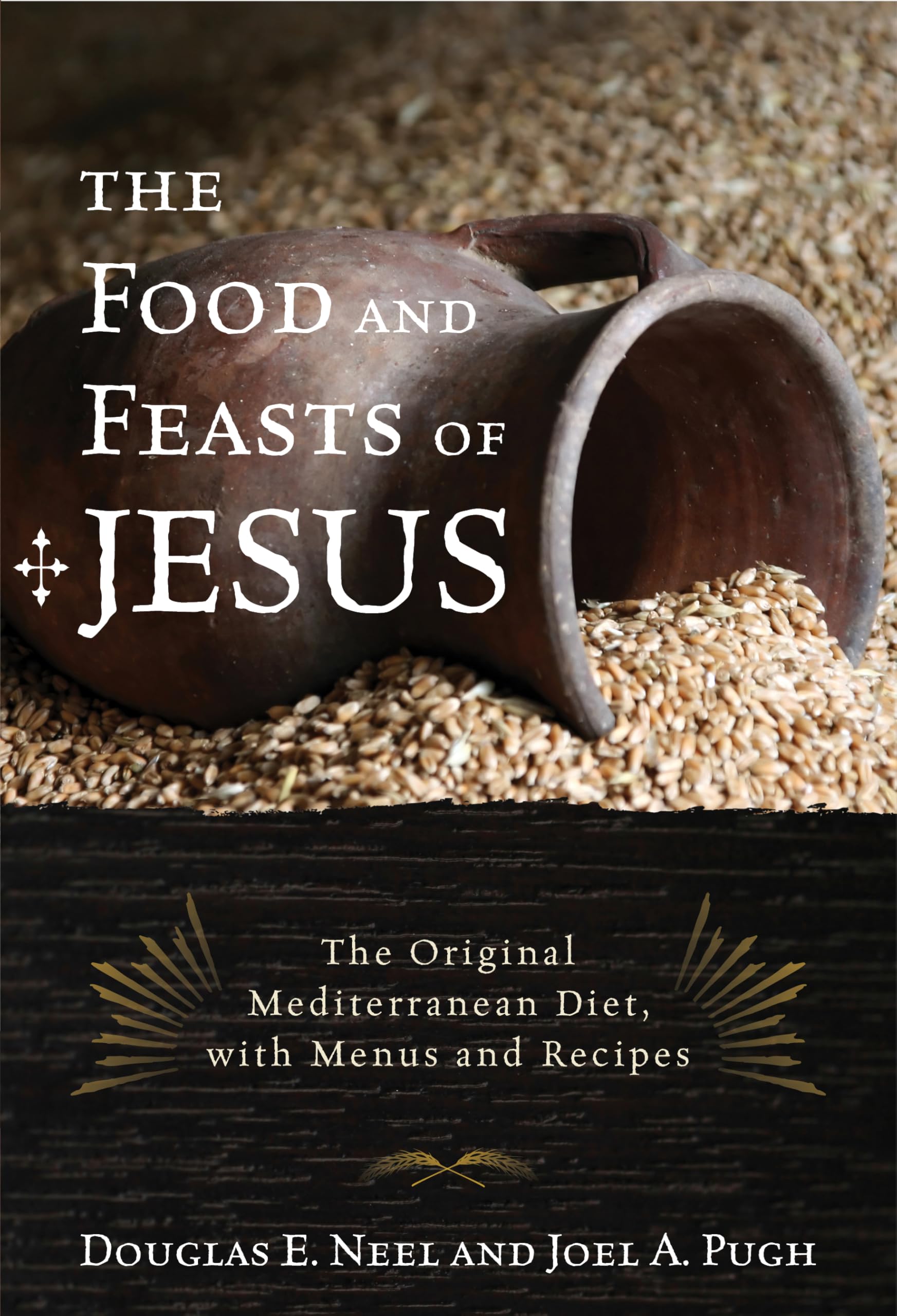 The Food and Feasts of Jesus: The Original Mediterranean Diet, with ...