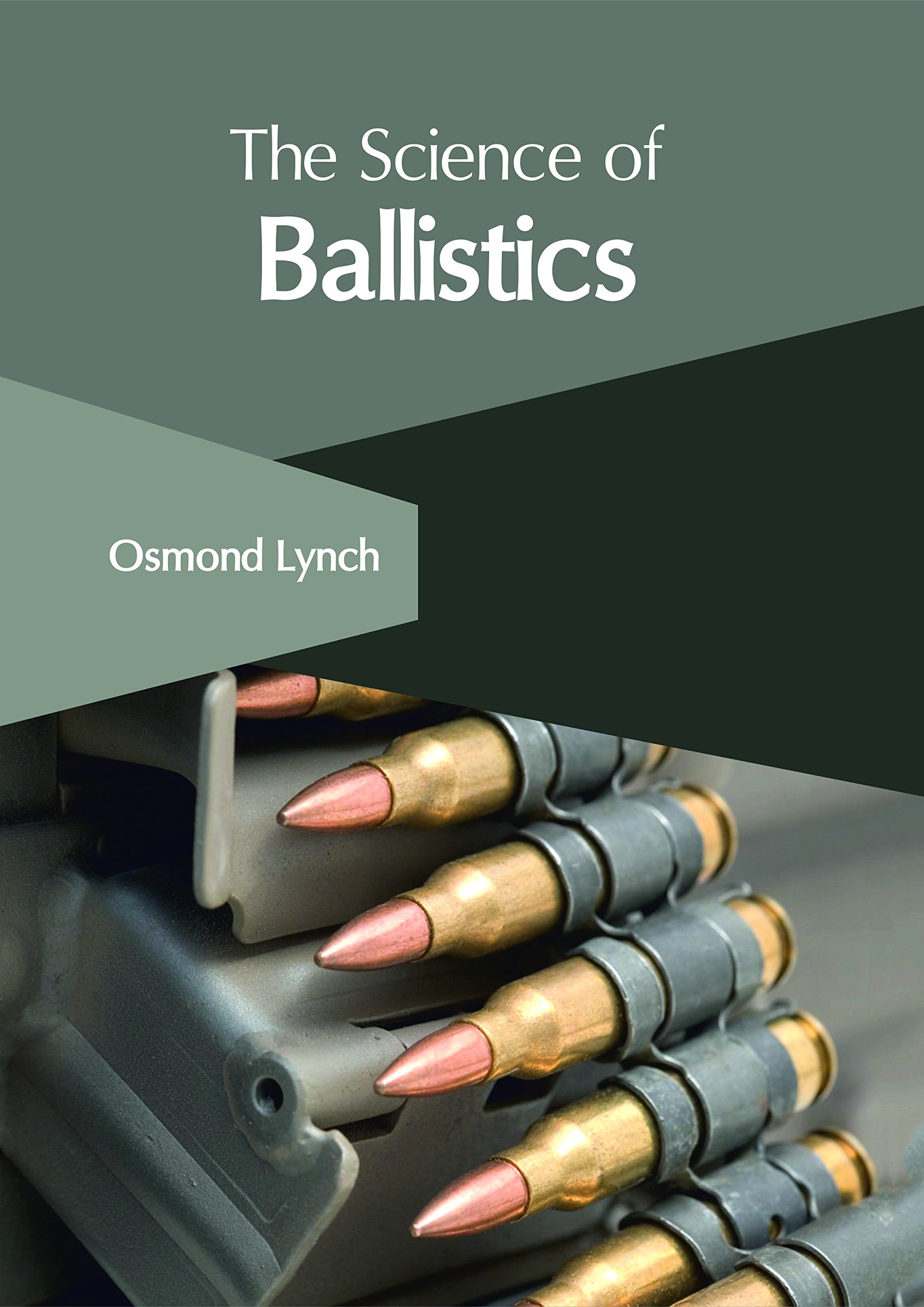 Amazon.com: The Science of Ballistics: 9781632407375: Lynch, Osmond: Books