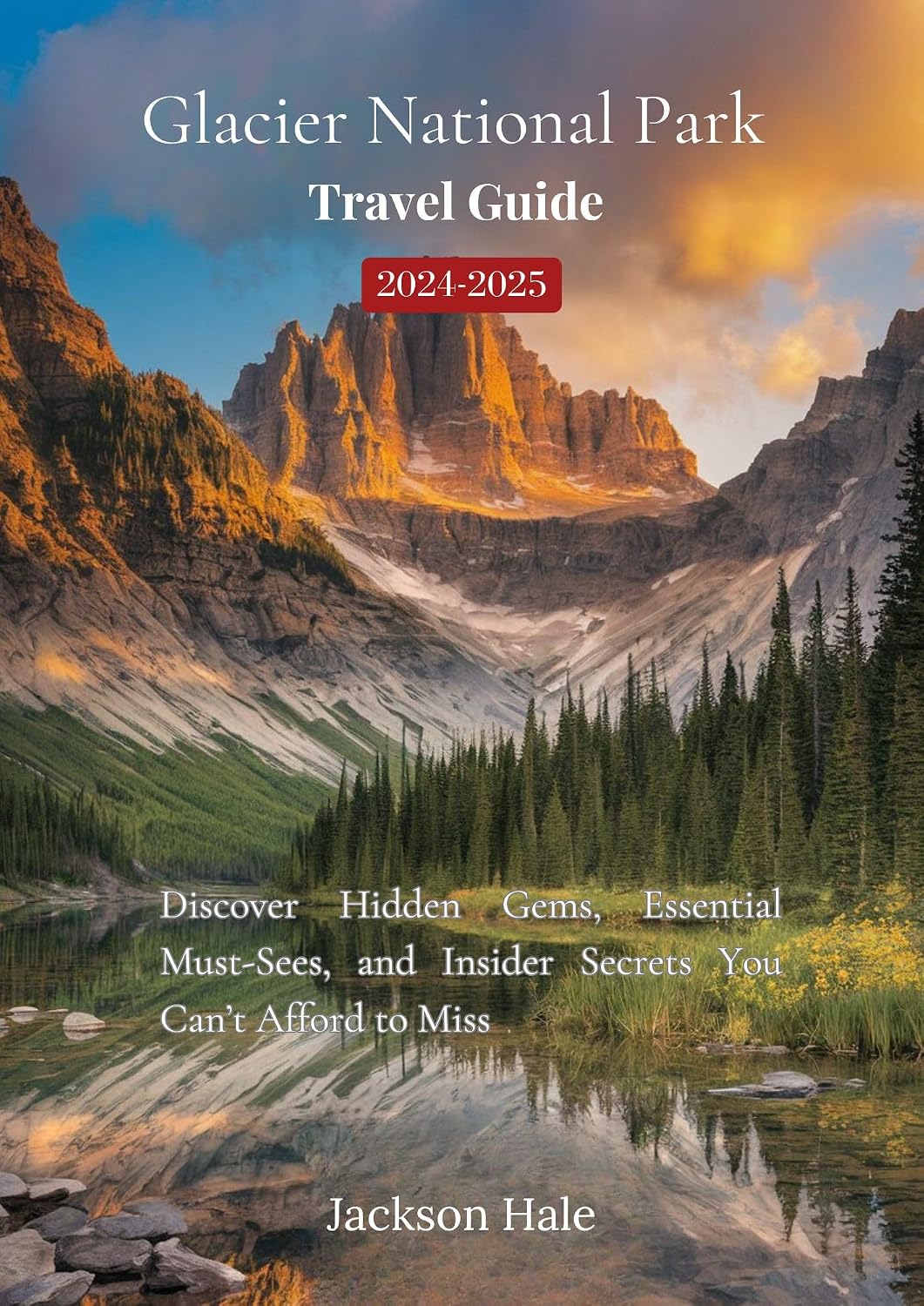 Amazon.com: Glacier National Park Travel Guide 2024-2025: Discover ...