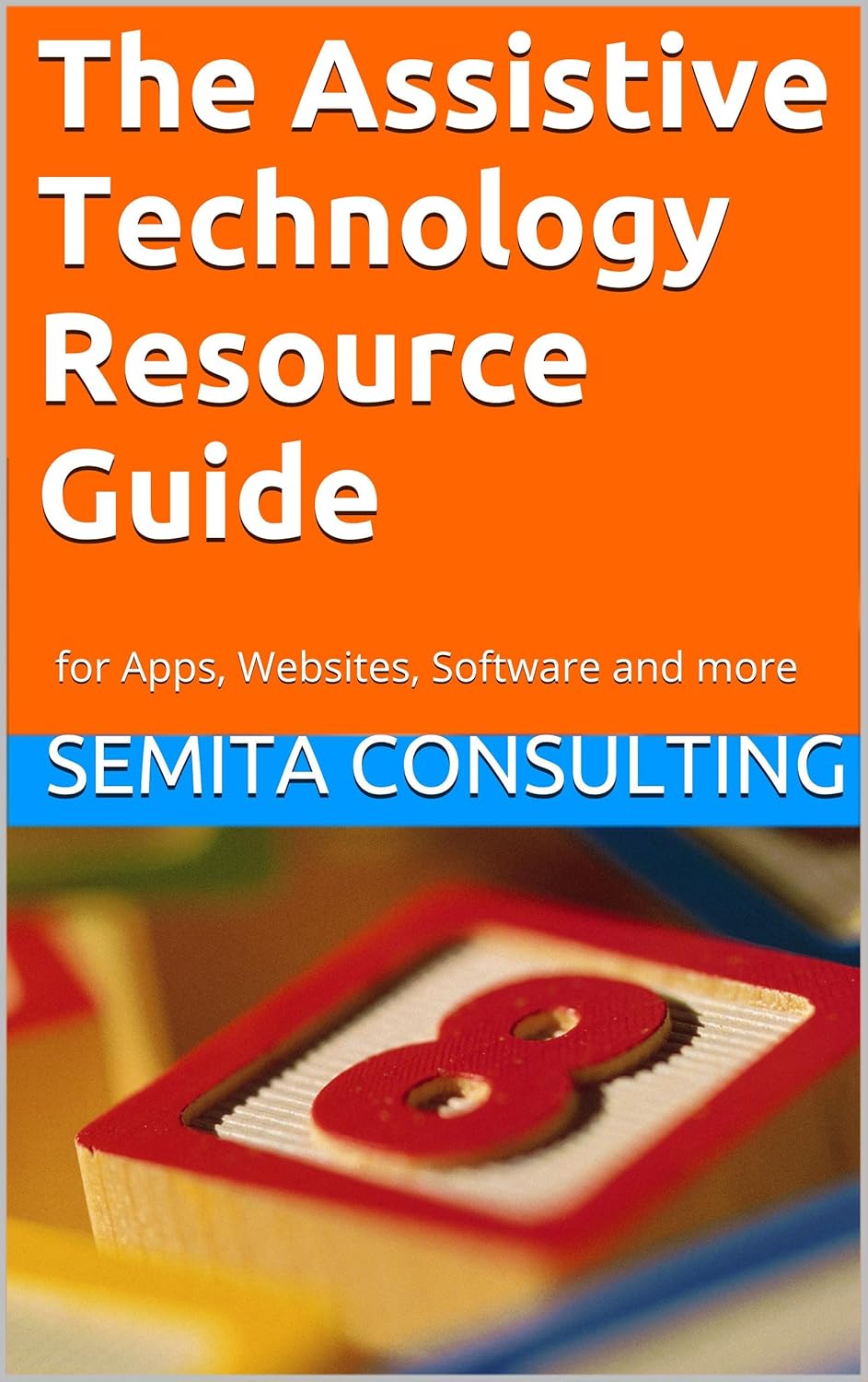 The Assistive Technology Resource Guide: for Apps, Websites, Software ...