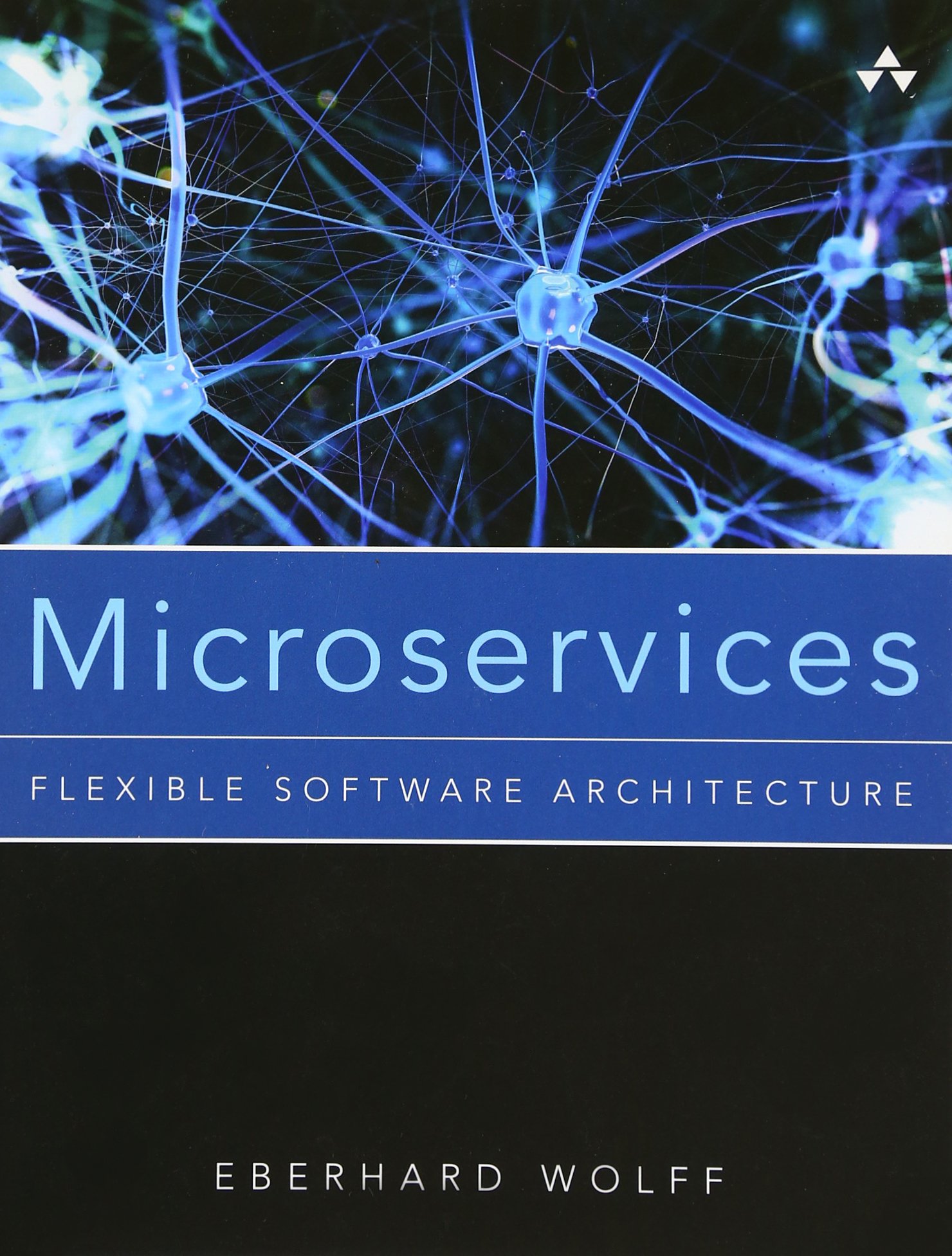Microservices: Flexible Software Architecture: Wolff, Eberhard ...