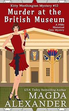 Murder at the British Museum: A 1920s Historical Cozy Mystery (The Kitty Worthington Mysteries ...