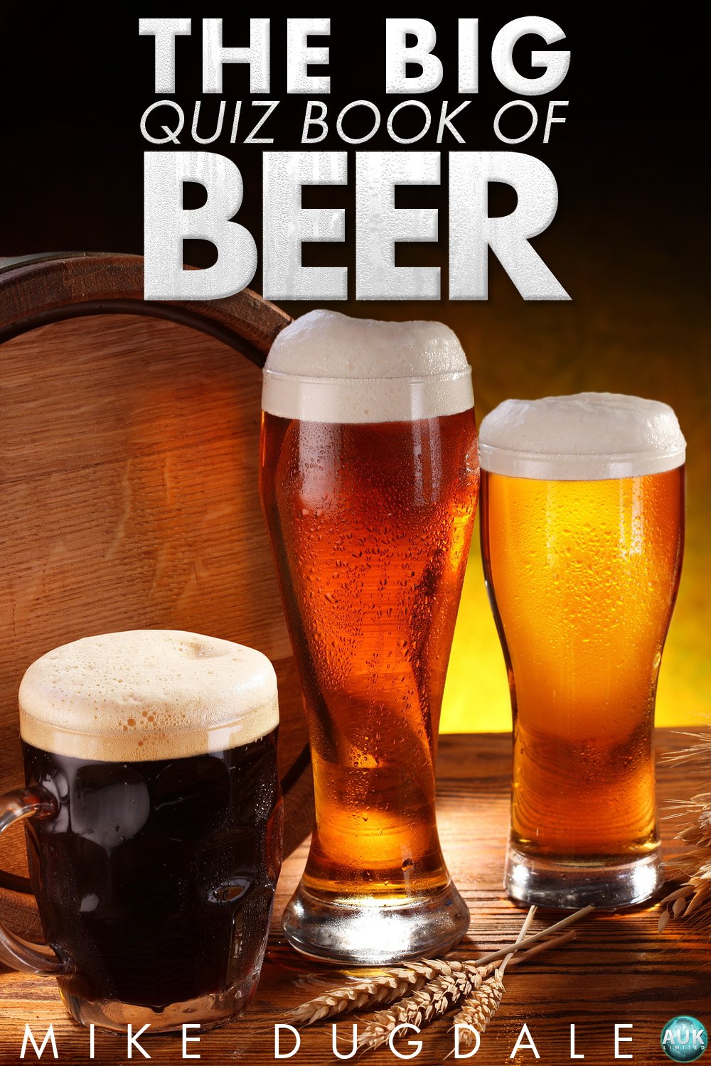 The Big Quiz Book of Beer - Kindle edition by Dugdale, Mike. Cookbooks ...