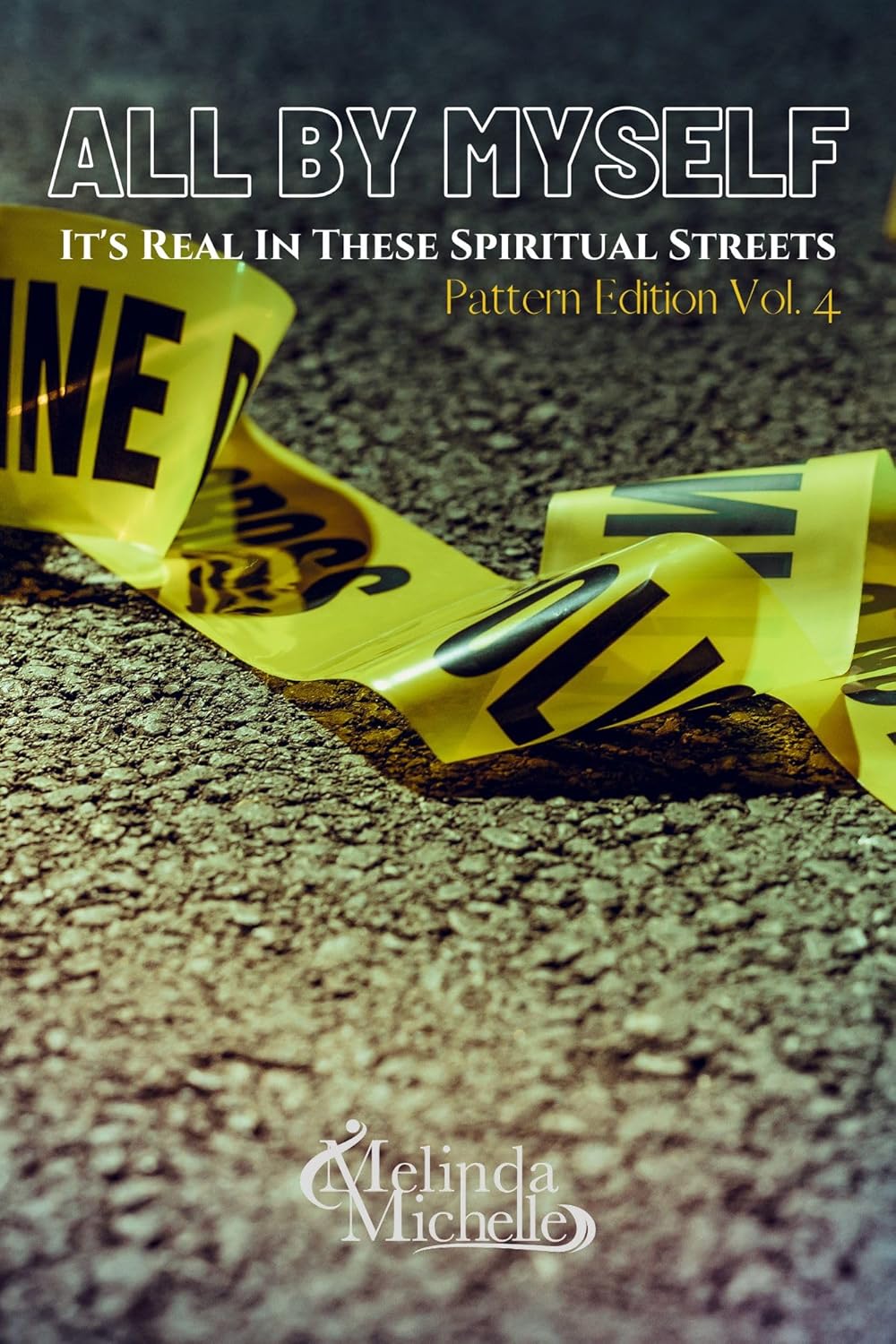 All By Myself: Patterns Edition: Volume 4 (It's Real In These Spiritual ...