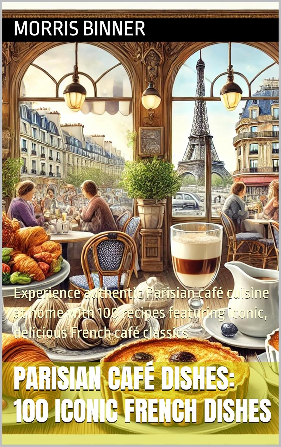 Amazon.com: Parisian Café Dishes 100 Iconic French Dishes: Experience ...