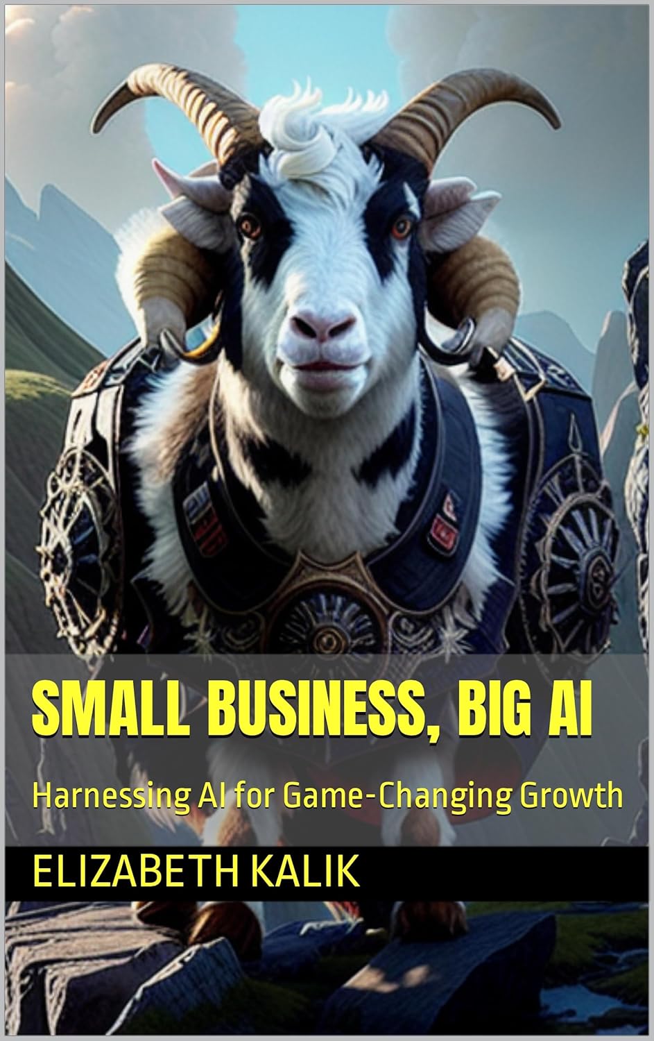 Small Business, Big AI: Harnessing AI for Game-Changing Growth , Kalik ...