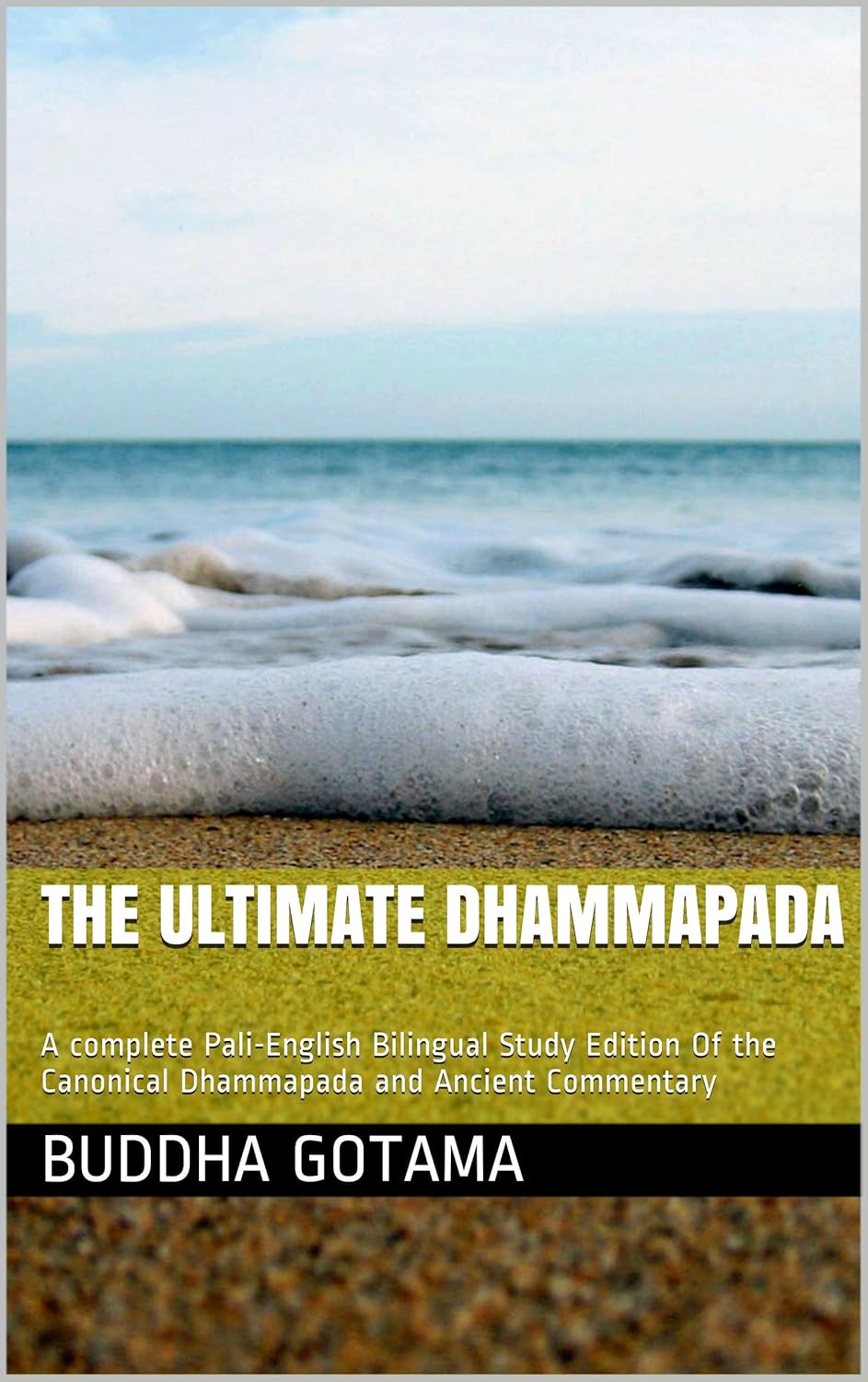 The Ultimate Dhammapada: A complete Pali-English Bilingual Study ...