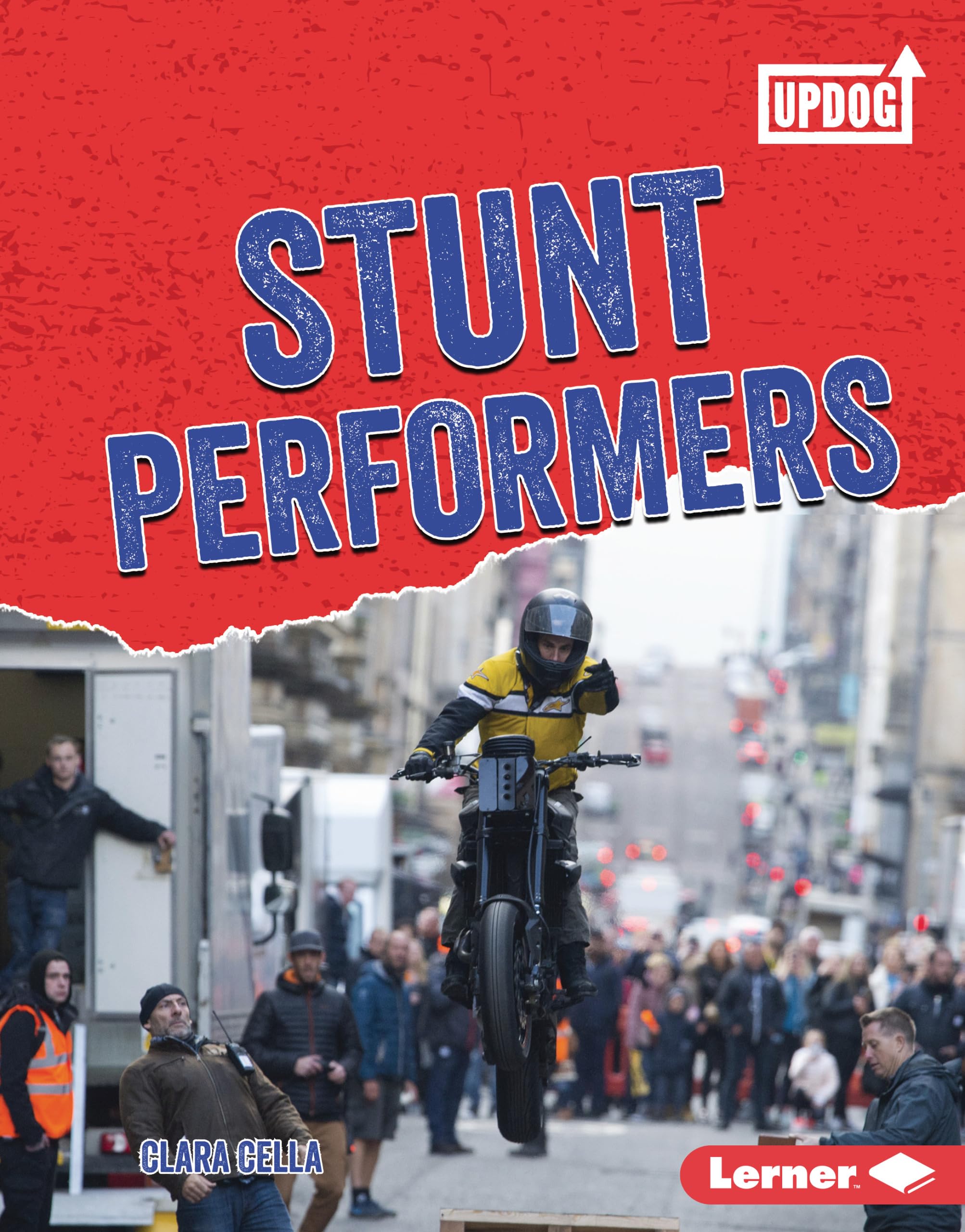 Stunt Performers (Dangerous Jobs (UpDog Books ™)): Cella, Clara ...