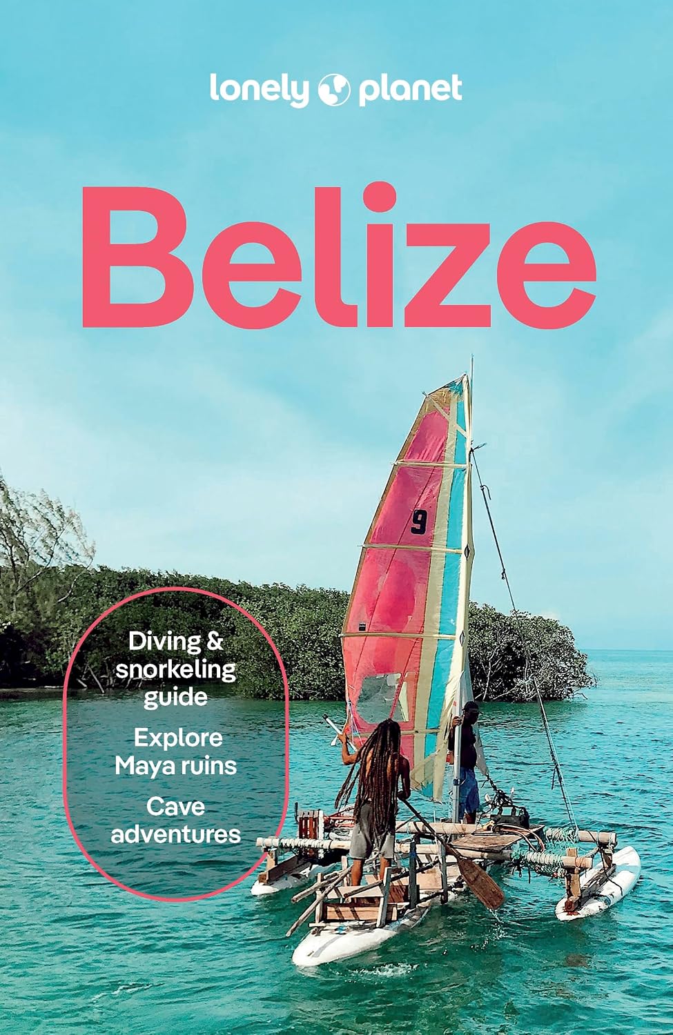 Lonely Planet Belize 10 10th Ed.: Plan the Trip of a Lifetime, Detailed ...