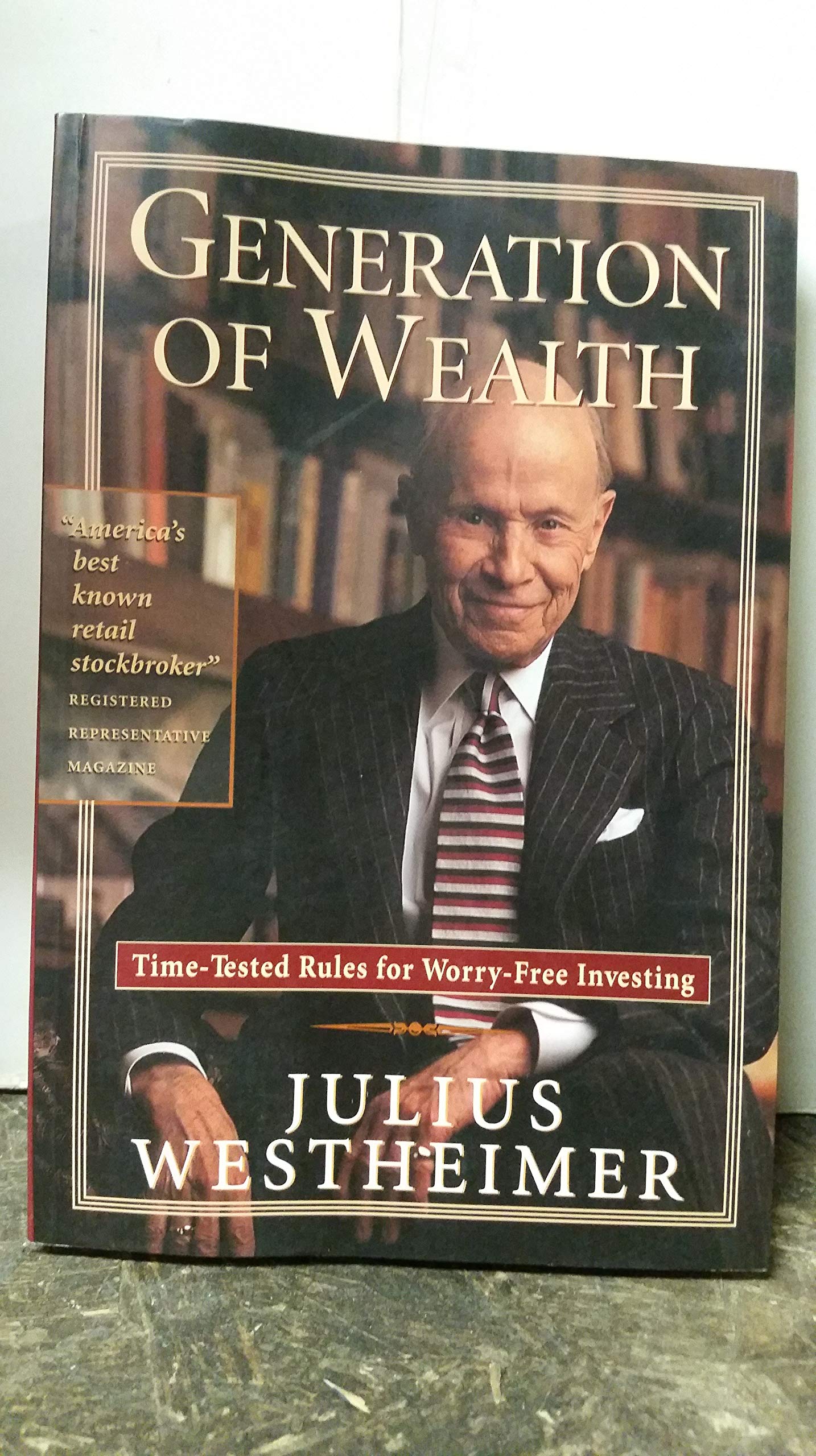 Generation of Wealth: Time-Tested Rules for Worry-Free Investing ...