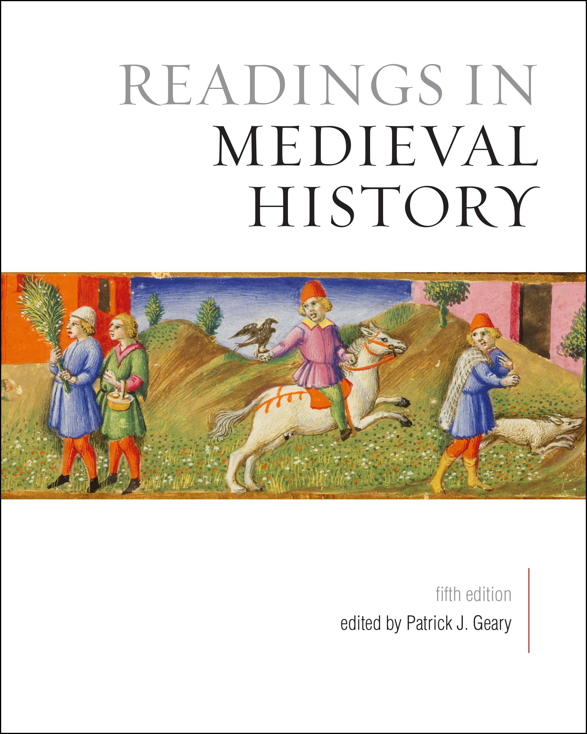 Readings in Medieval History, Fifth Edition: Geary, Patrick J ...