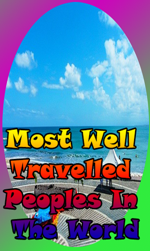 Most Well Travelled Peoples In The World - App on Amazon Appstore
