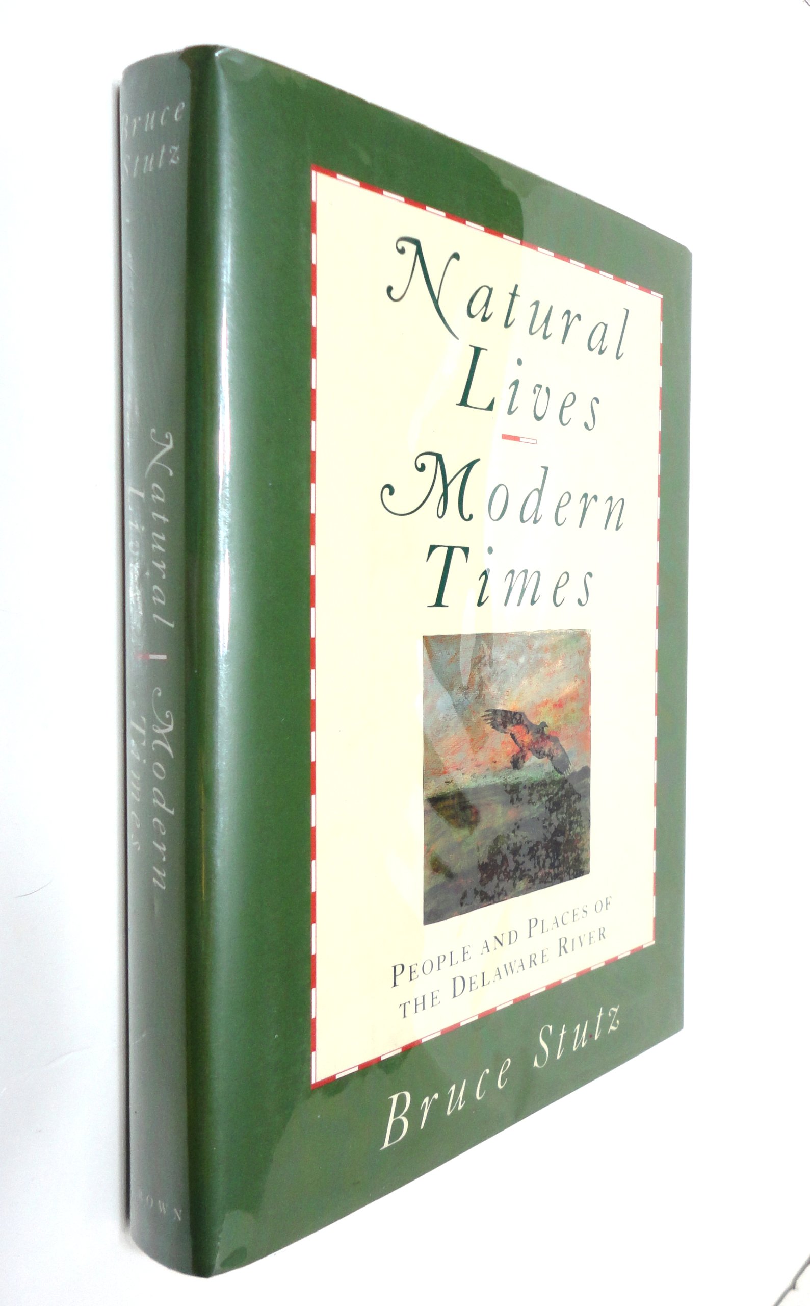 Natural Lives, Modern Times: People and Places of the Delaware River ...