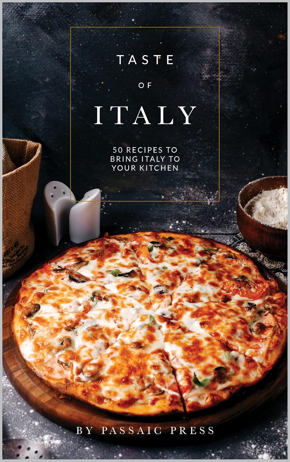 Amazon.com: Taste Of Italy: 50 Recipes That Brings Italy To Your ...
