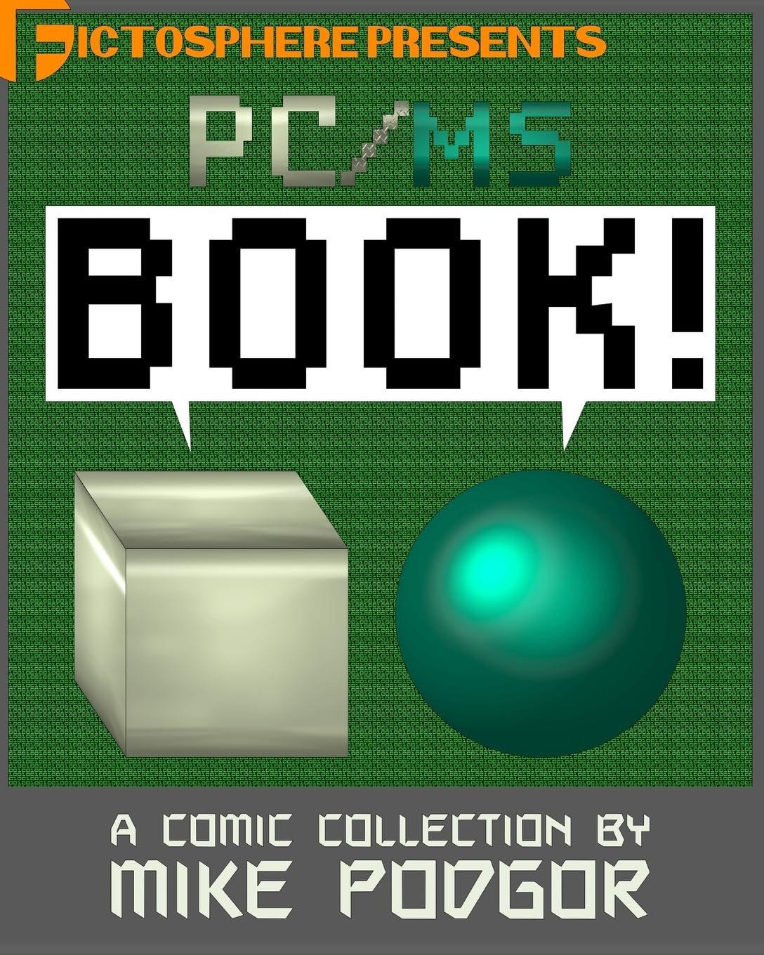 PC/MS Volume One: BOOK!: Podgor, Mike, Podgor, Mýk, Podgor, Lord Mýk ...