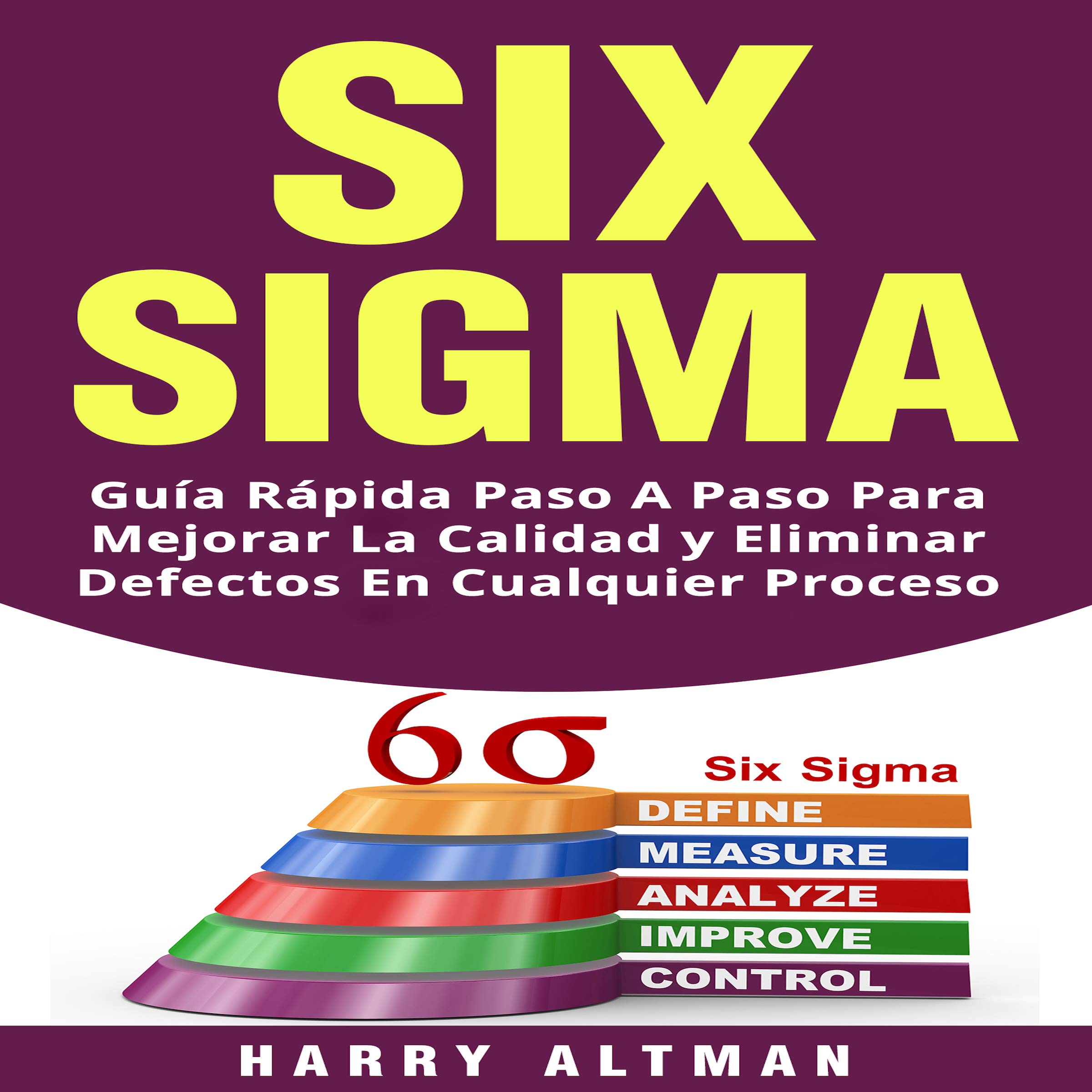 Buy Six Sigma (Spanish Edition): Guia Rapida Paso a Paso para Mejorar ...