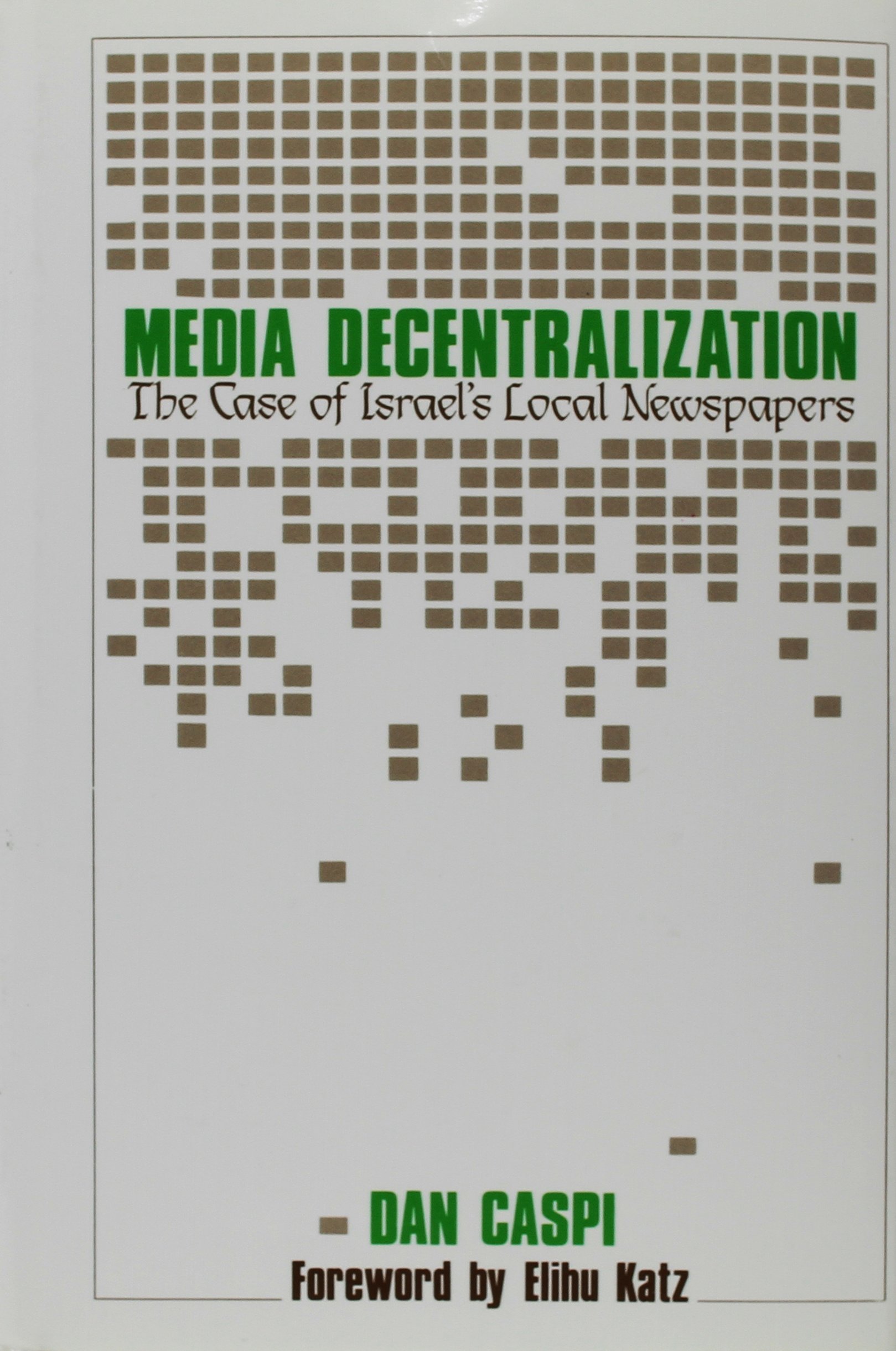 Media Decentralization: Case of Israel's Local Newspapers: Caspi, Dan ...