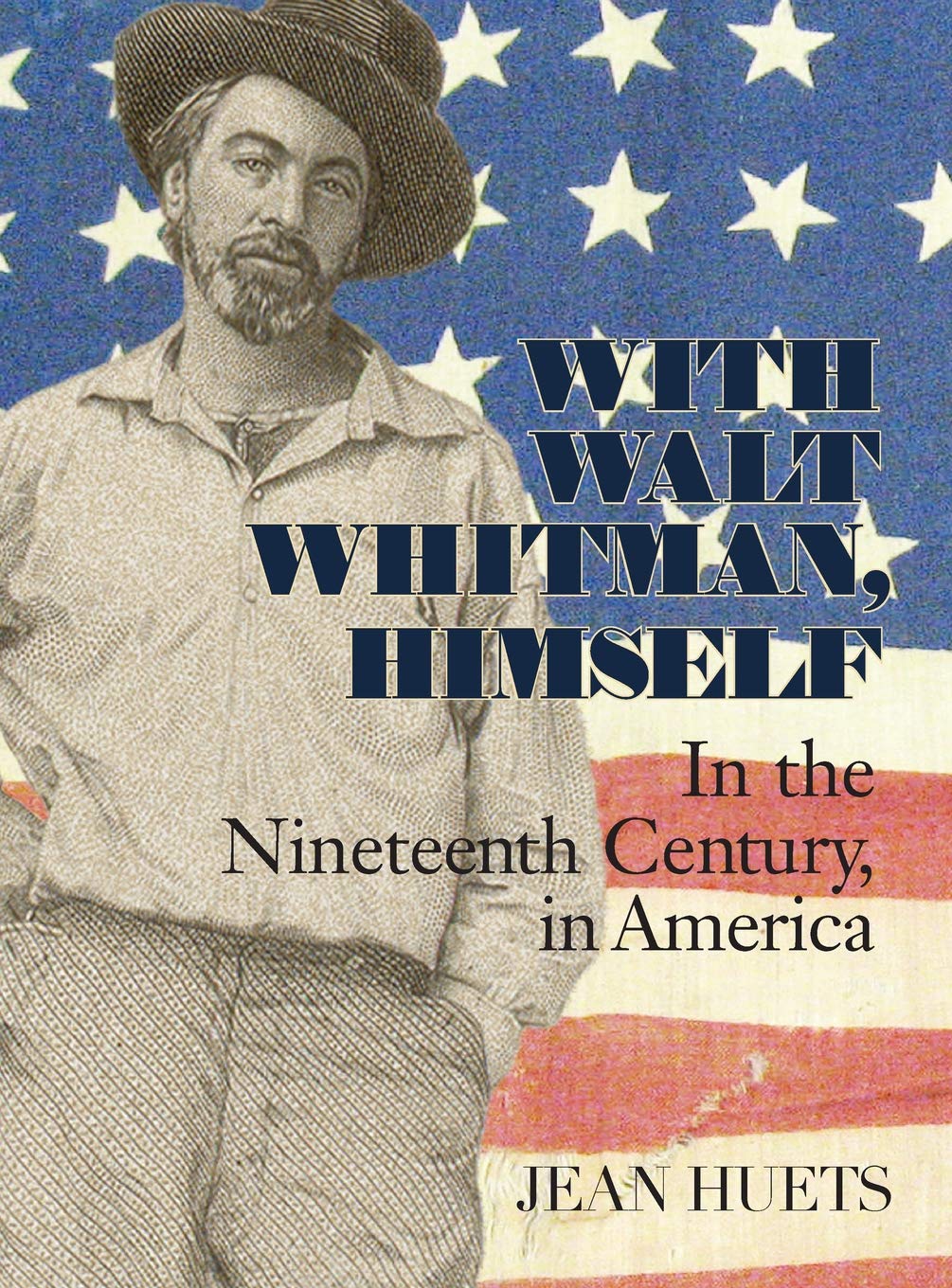 With Walt Whitman, Himself: In the Nineteenth Century, in America ...