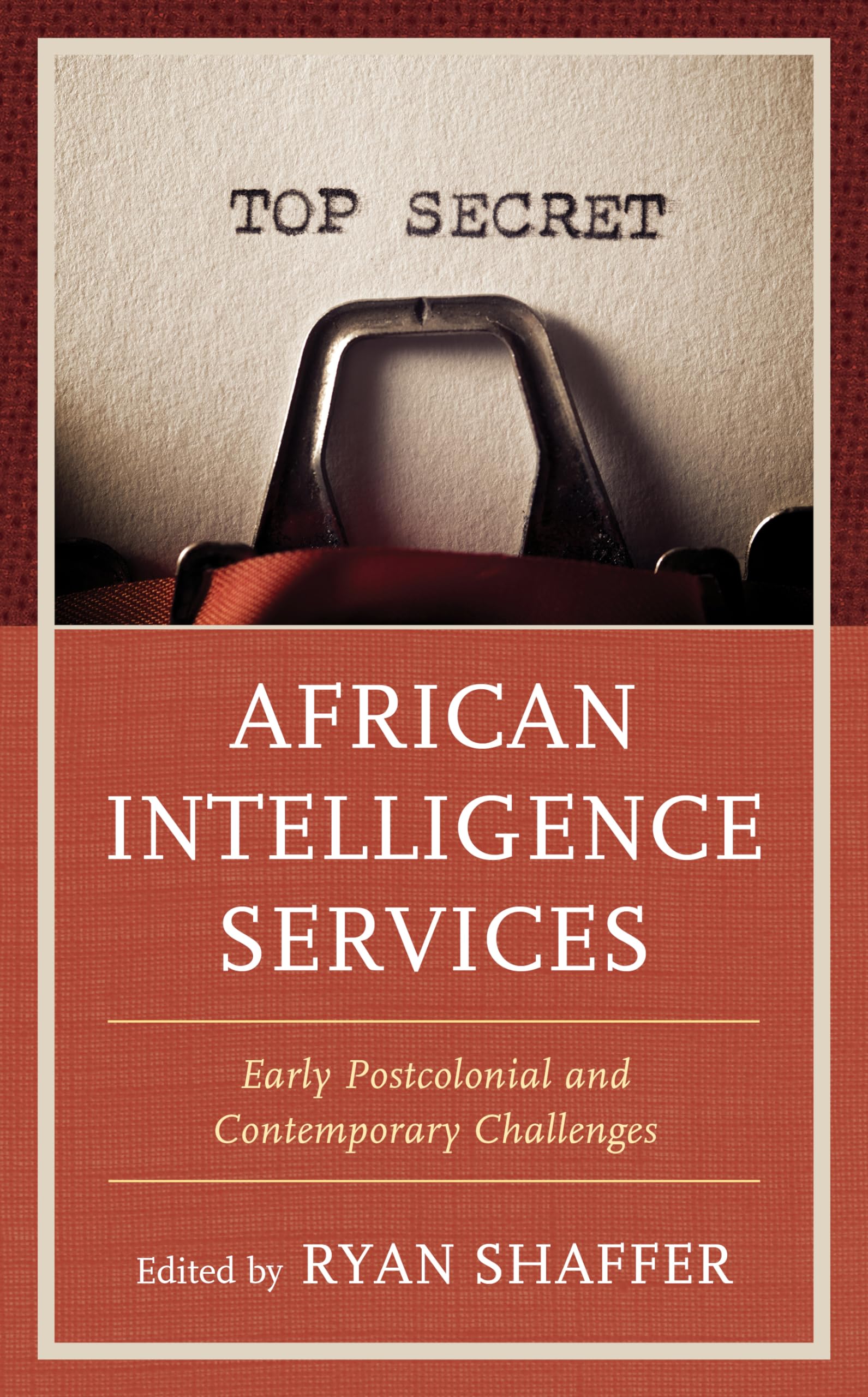 African Intelligence Services: Early Postcolonial and Contemporary ...