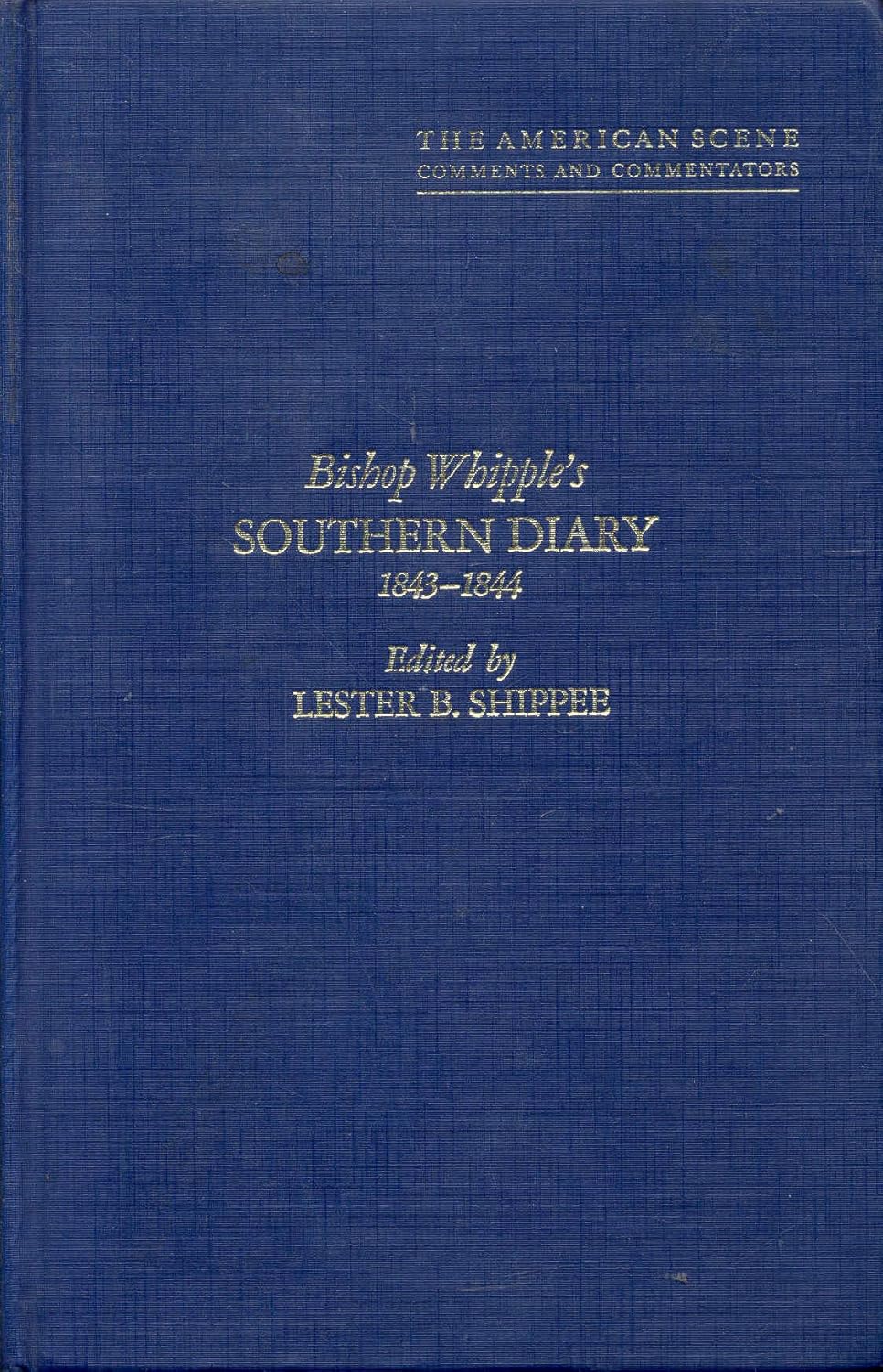 Bishop Whipple's Southern diary, 1843-1844 (The American scene ...