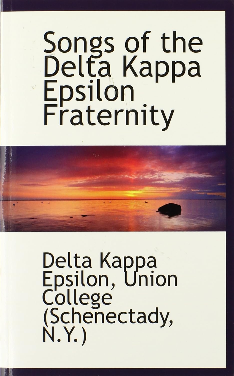 Songs of the Delta Kappa Epsilon Fraternity: Kappa Epsilon, Union ...