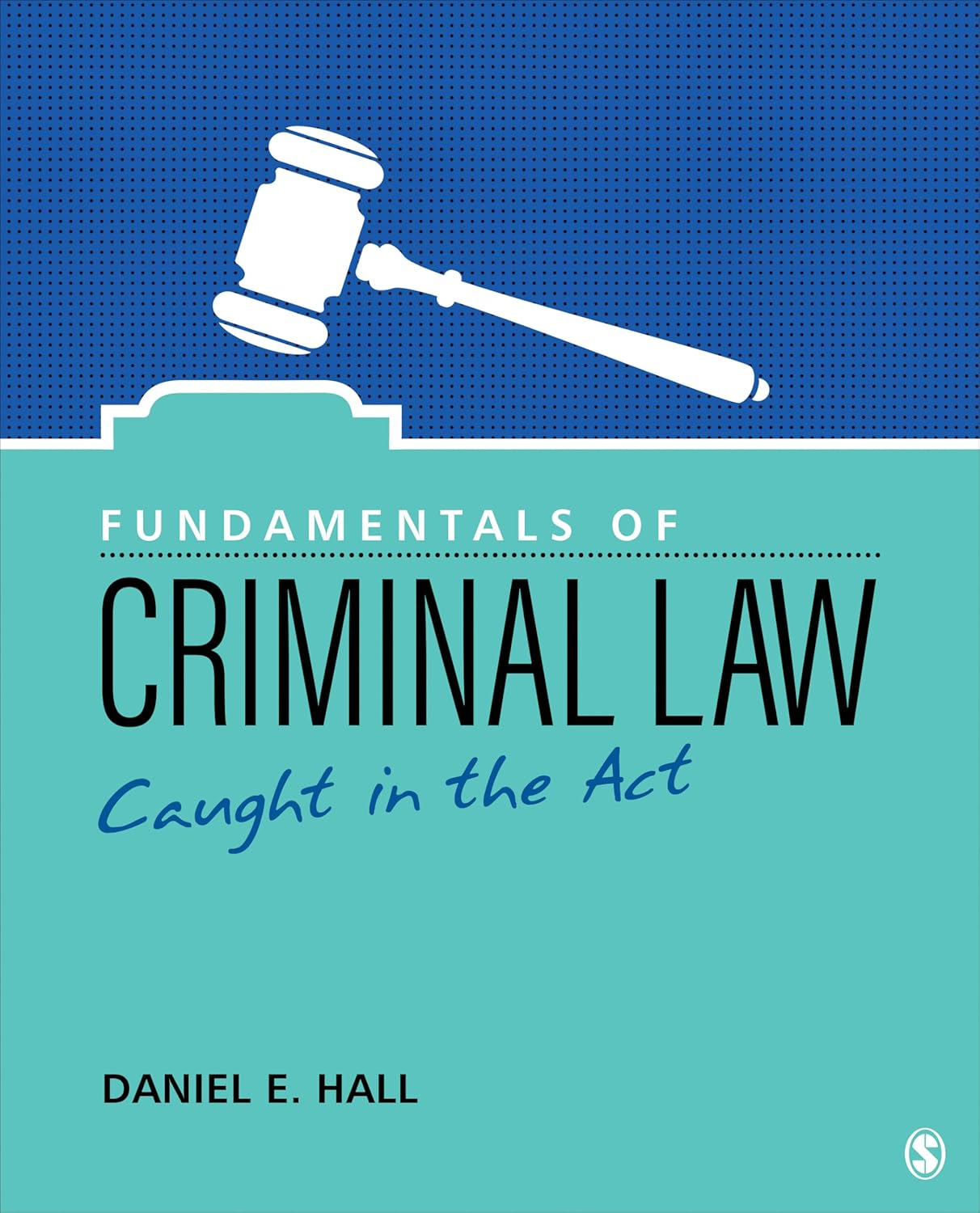 Fundamentals of Criminal Law: Caught in the Act: Hall, Daniel E ...