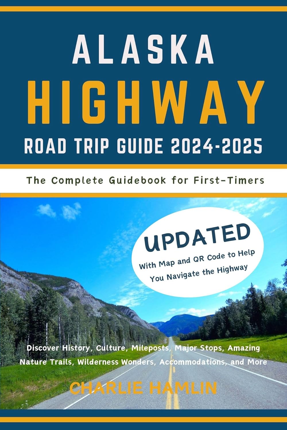 Alaska Highway Road Trip Guide: The Complete Guidebook for First Timers ...